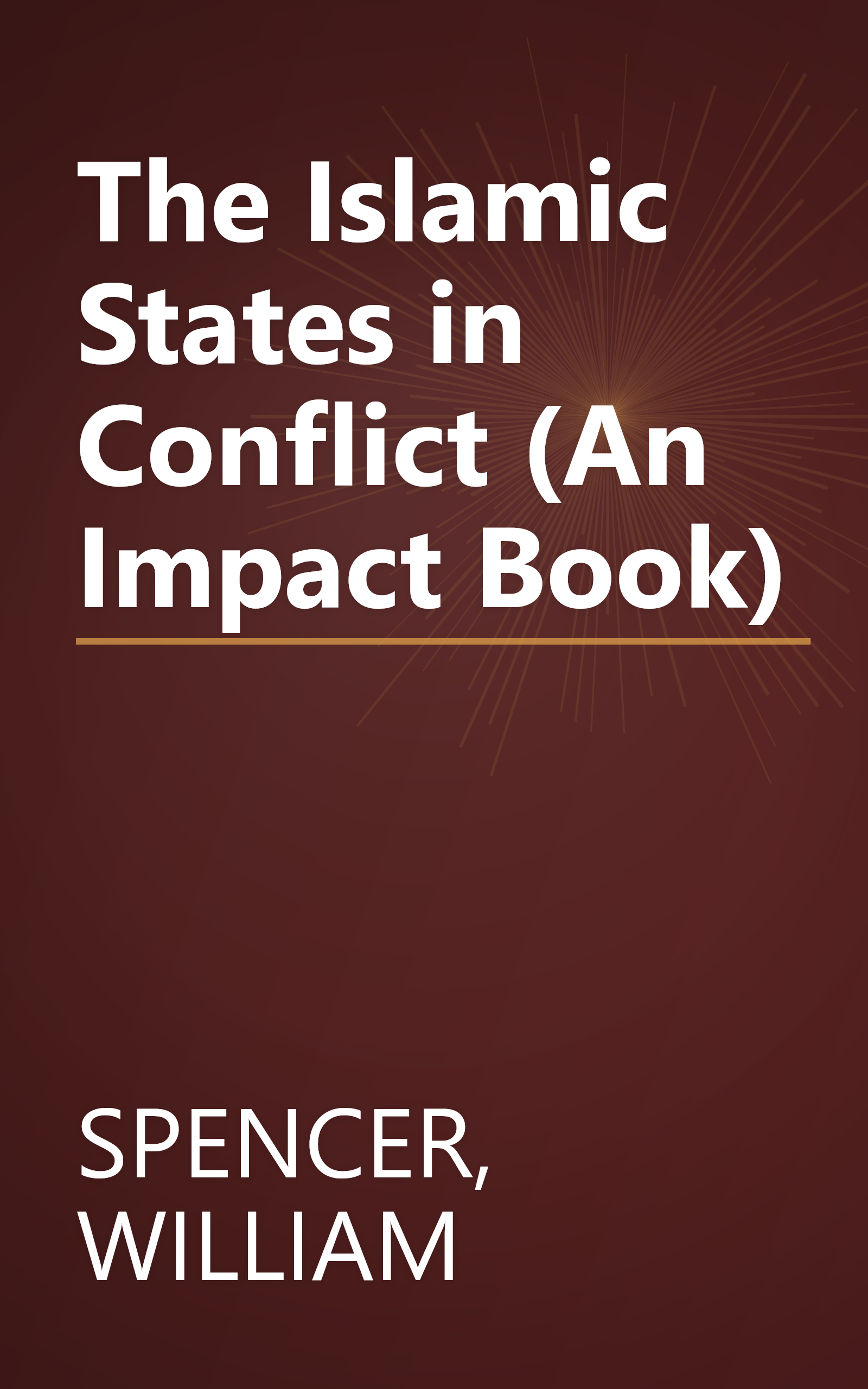 The Islamic States in Conflict (An Impact Book) book cover