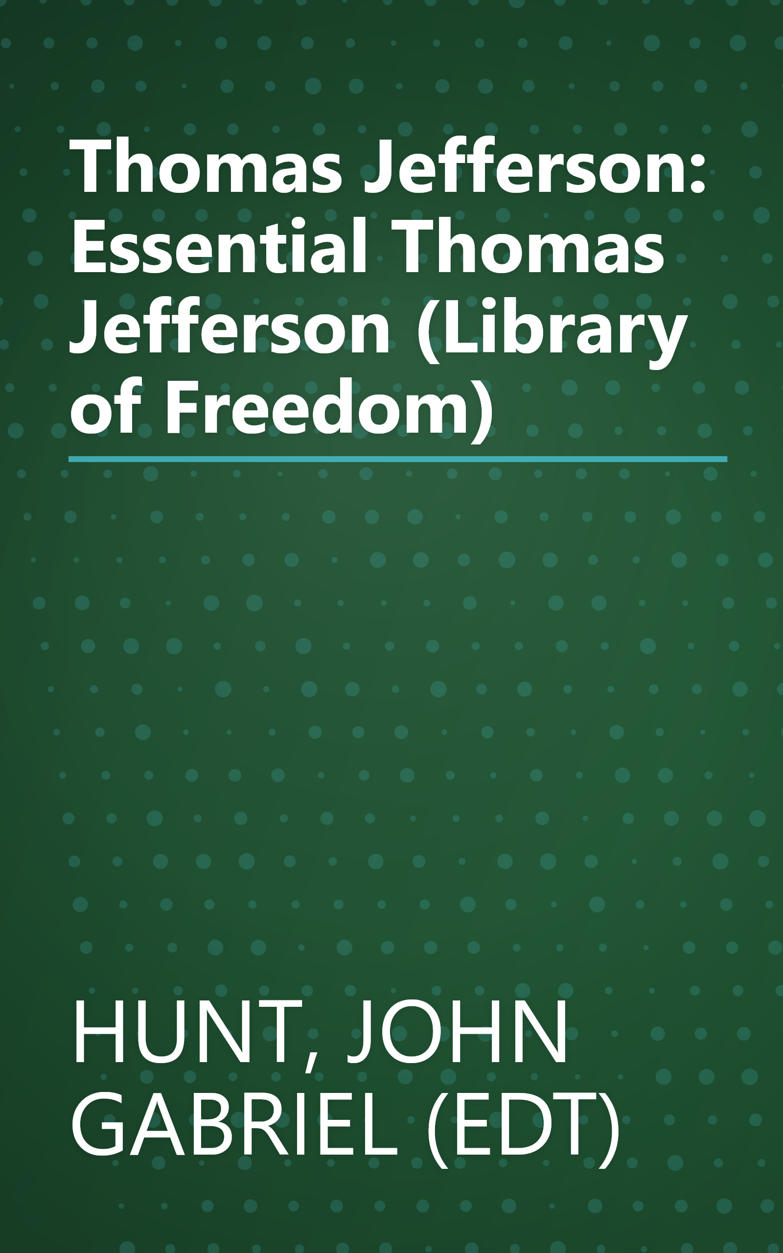 Thomas Jefferson: Essential Thomas Jefferson (Library of Freedom) book cover
