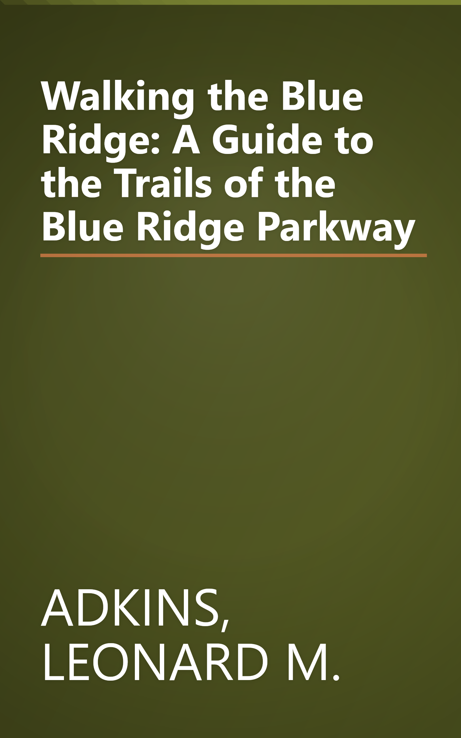 Walking the Blue Ridge: A Guide to the Trails of the Blue Ridge Parkway book cover