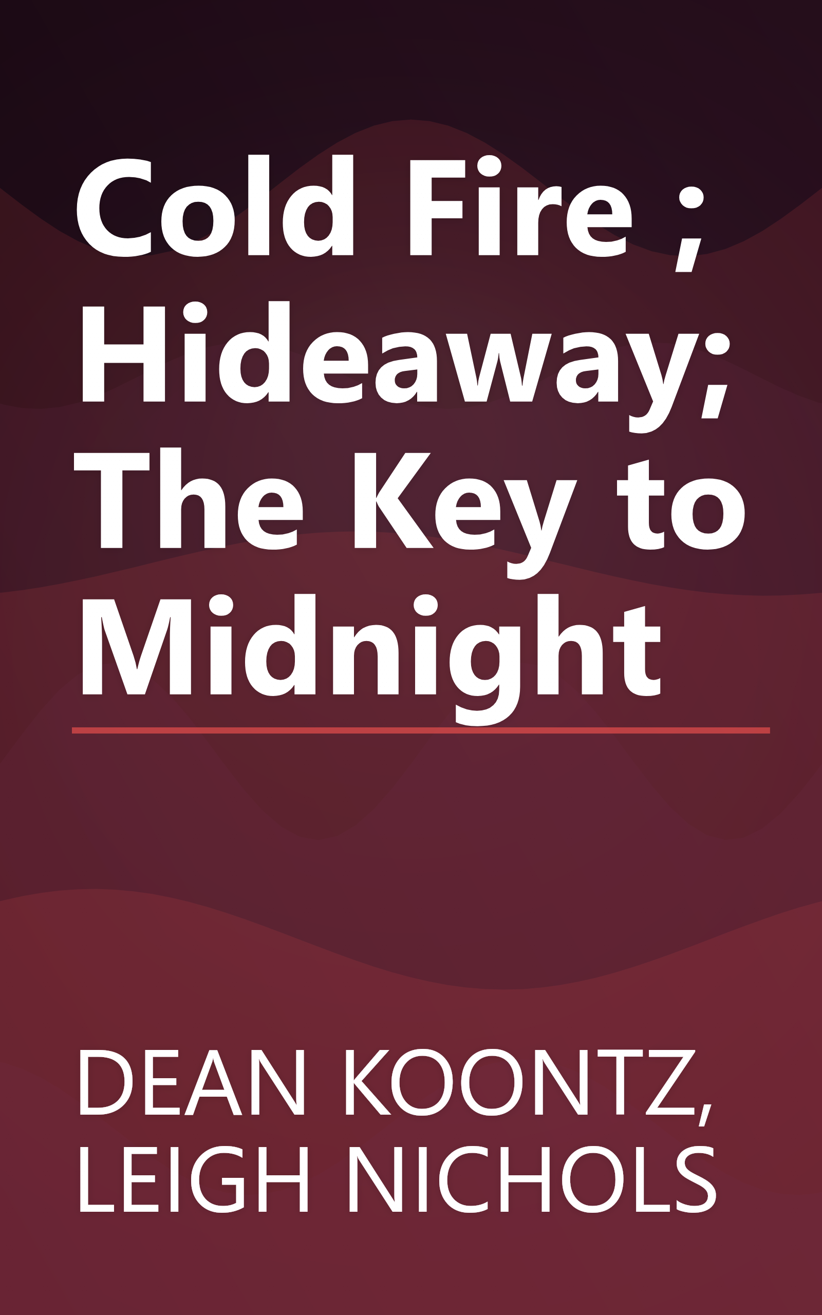 Cold Fire ; Hideaway; The Key to Midnight book cover