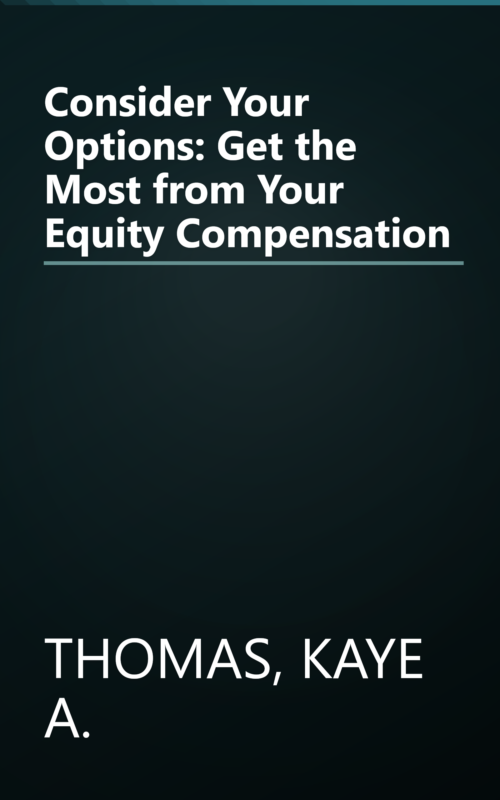 Consider Your Options: Get the Most from Your Equity Compensation book cover