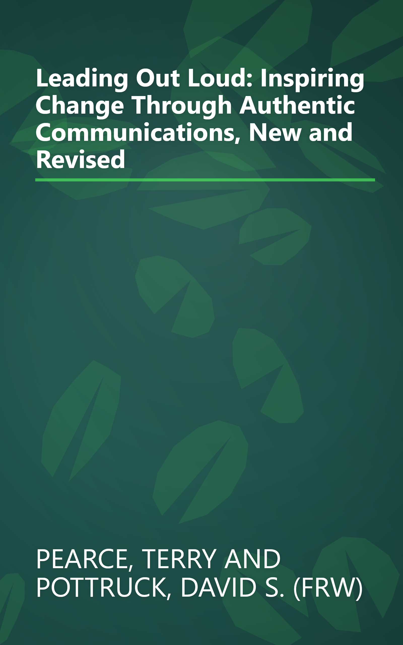 Leading Out Loud: Inspiring Change Through Authentic Communications, New and Revised book cover