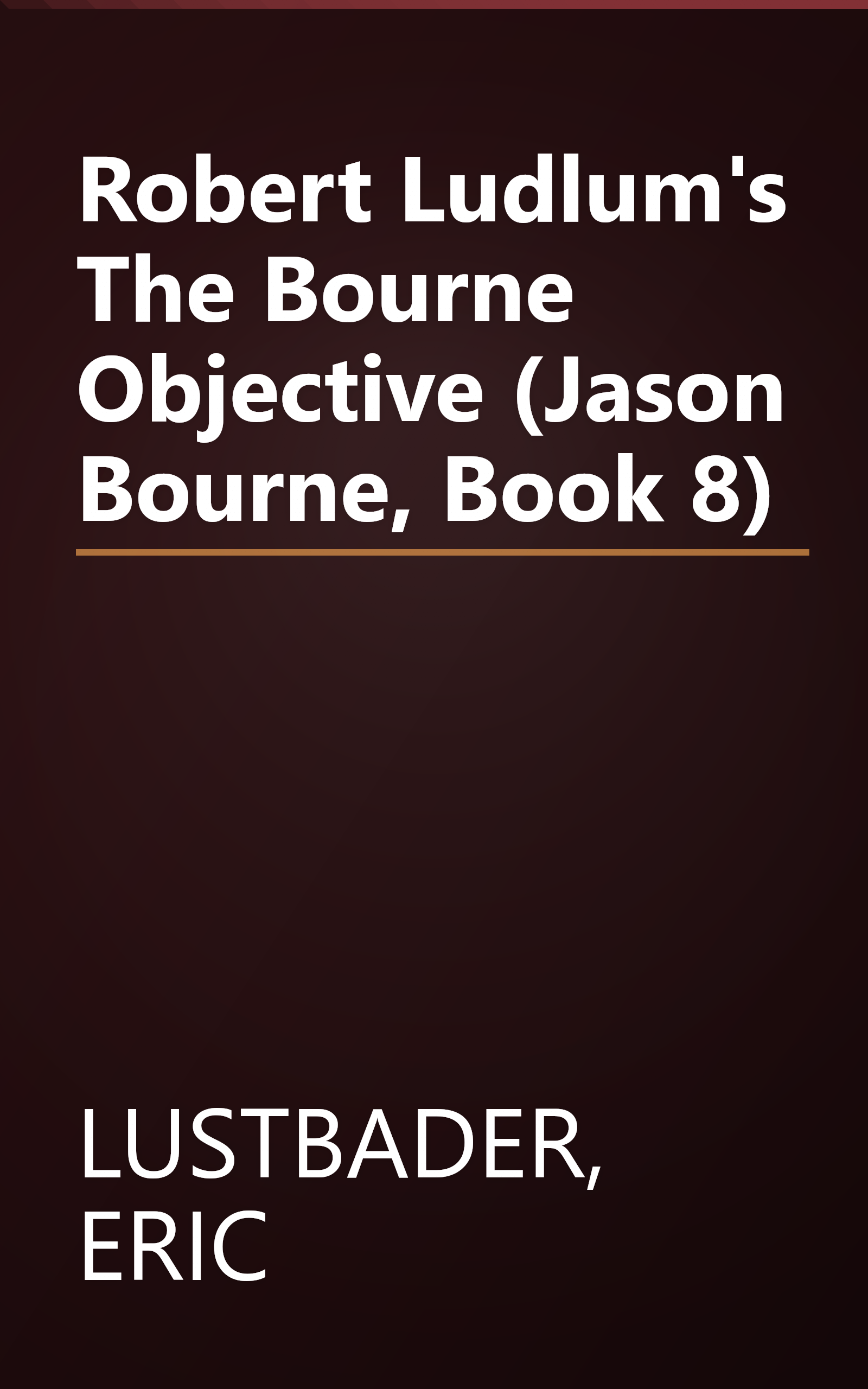 Robert Ludlum's The Bourne Objective (Jason Bourne, Book 8) book cover