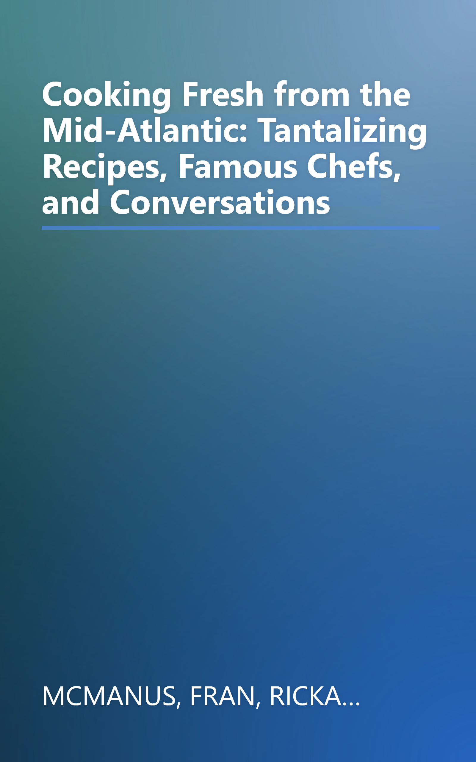 Cooking Fresh from the Mid-Atlantic: Tantalizing Recipes, Famous Chefs, and Conversations book cover