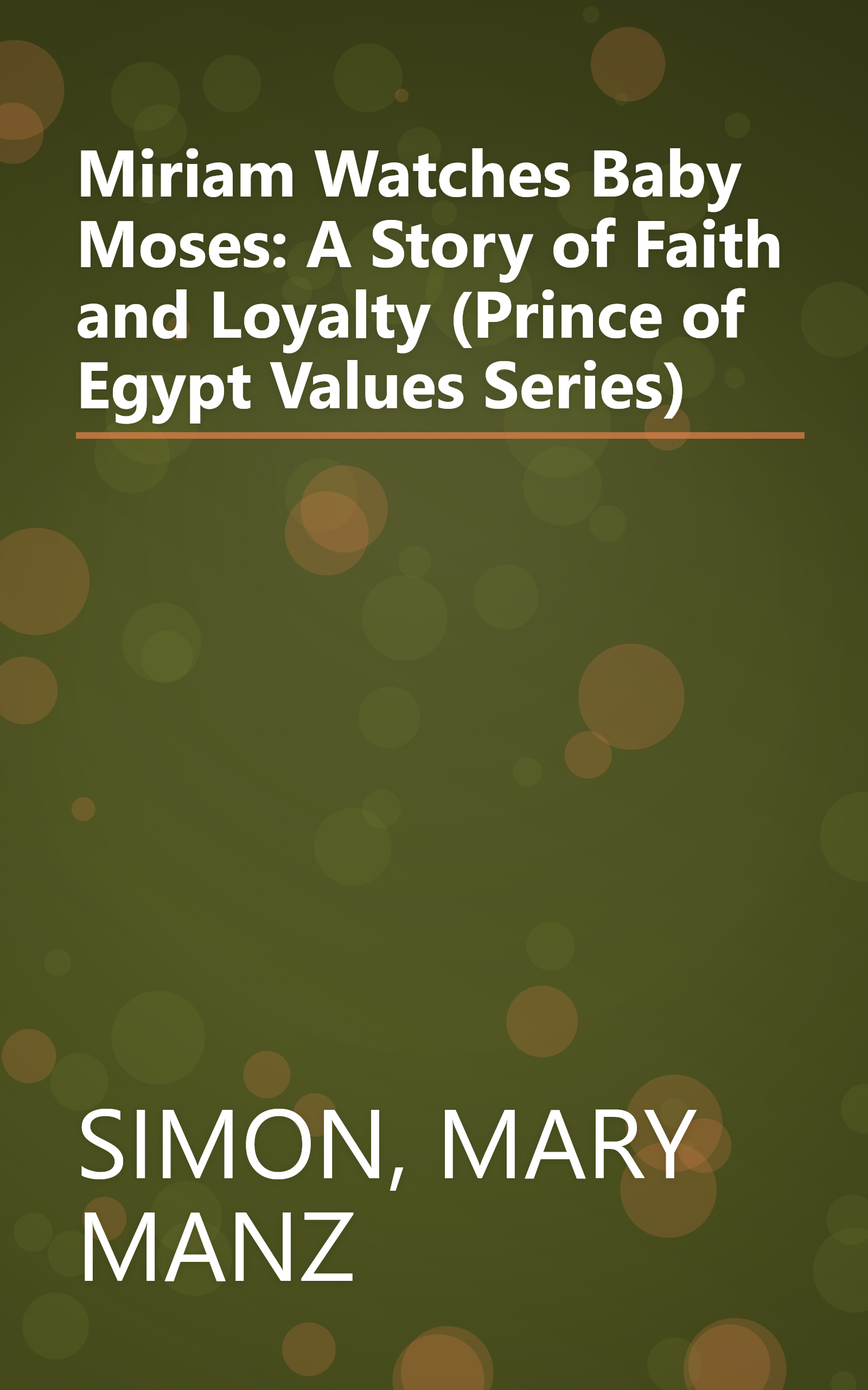 Miriam Watches Baby Moses: A Story of Faith and Loyalty (Prince of Egypt Values Series) book cover