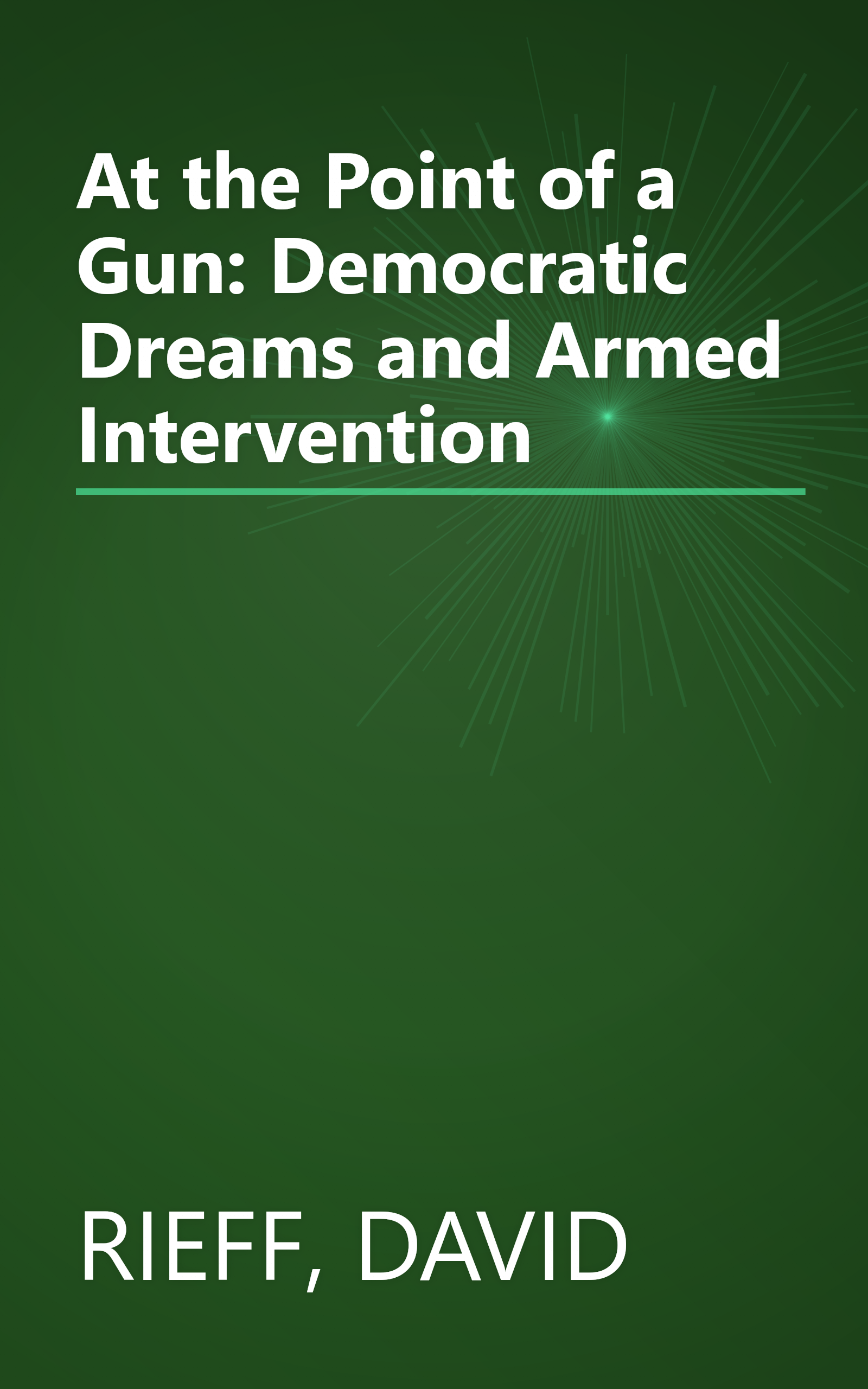 At the Point of a Gun: Democratic Dreams and Armed Intervention book cover