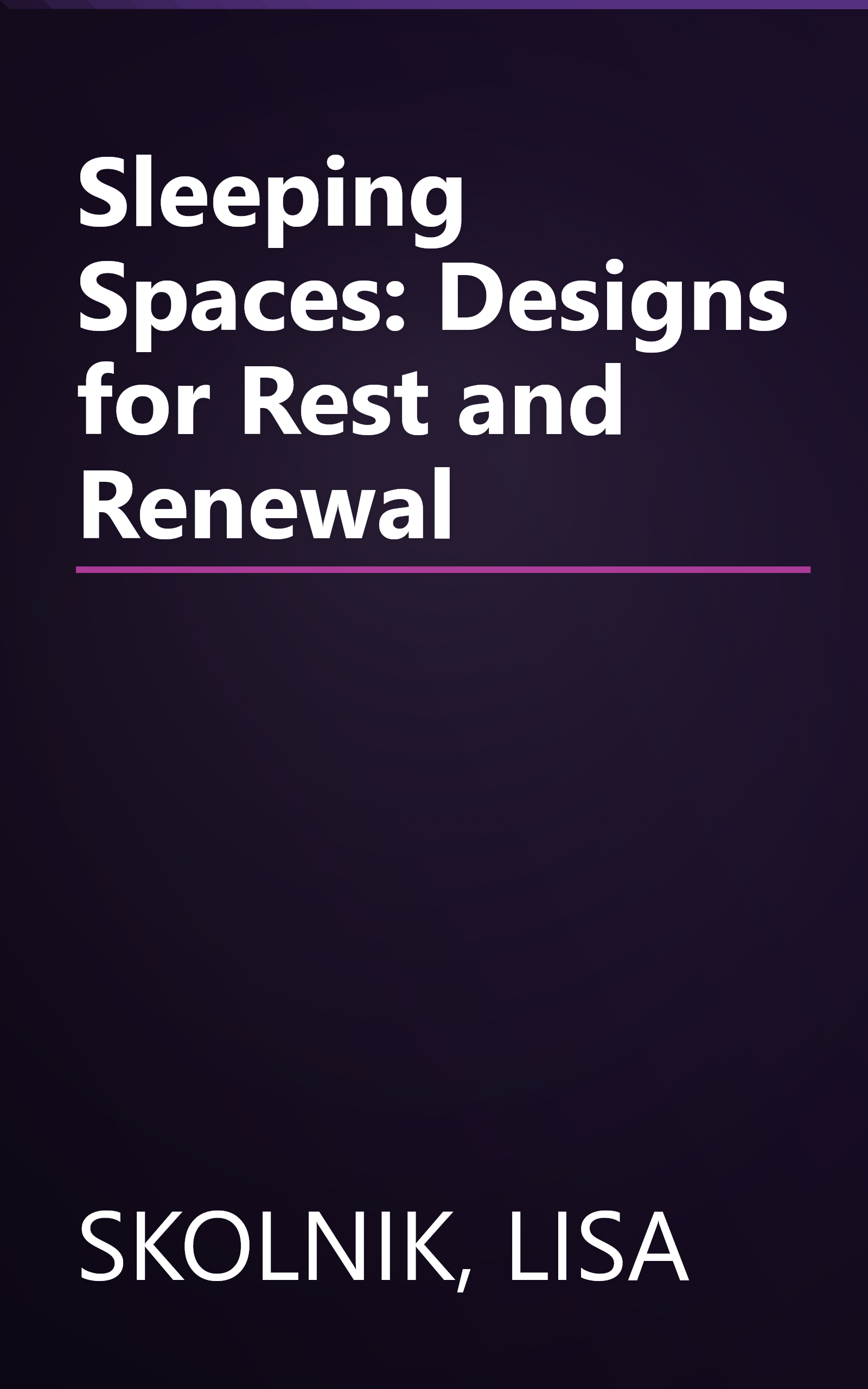 Sleeping Spaces: Designs for Rest and Renewal book cover