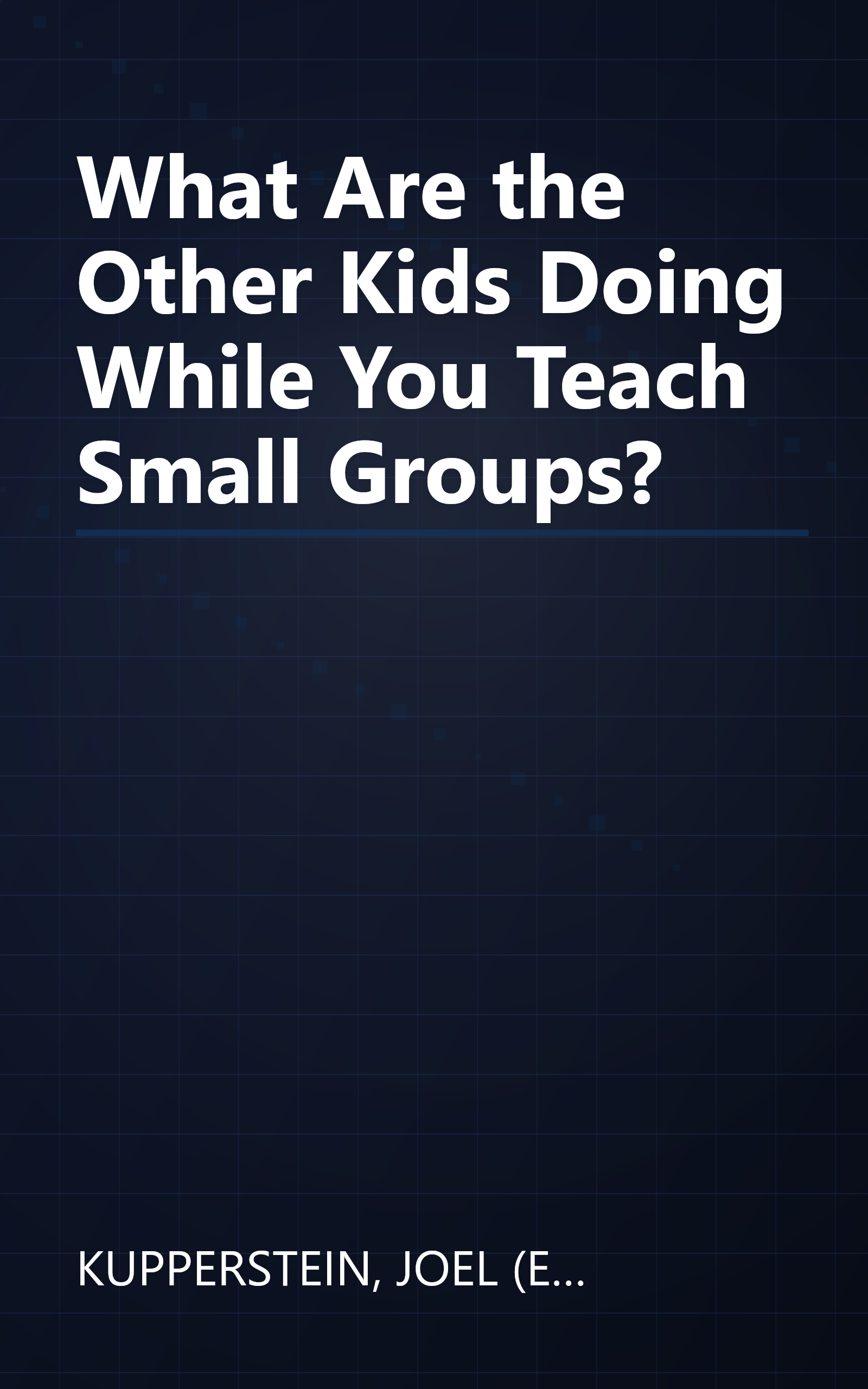 What Are the Other Kids Doing While You Teach Small Groups? book cover