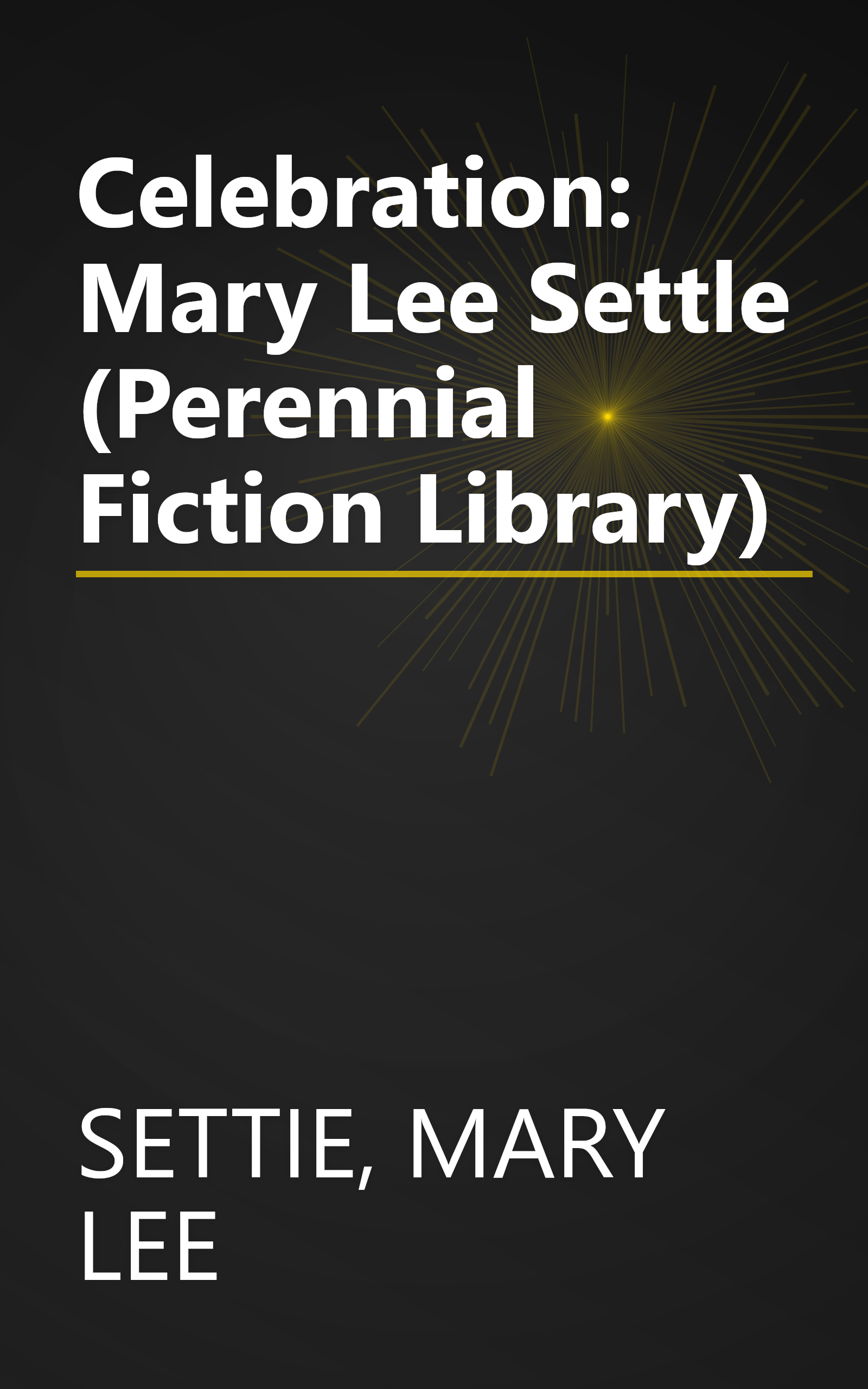 Celebration: Mary Lee Settle (Perennial Fiction Library) book cover