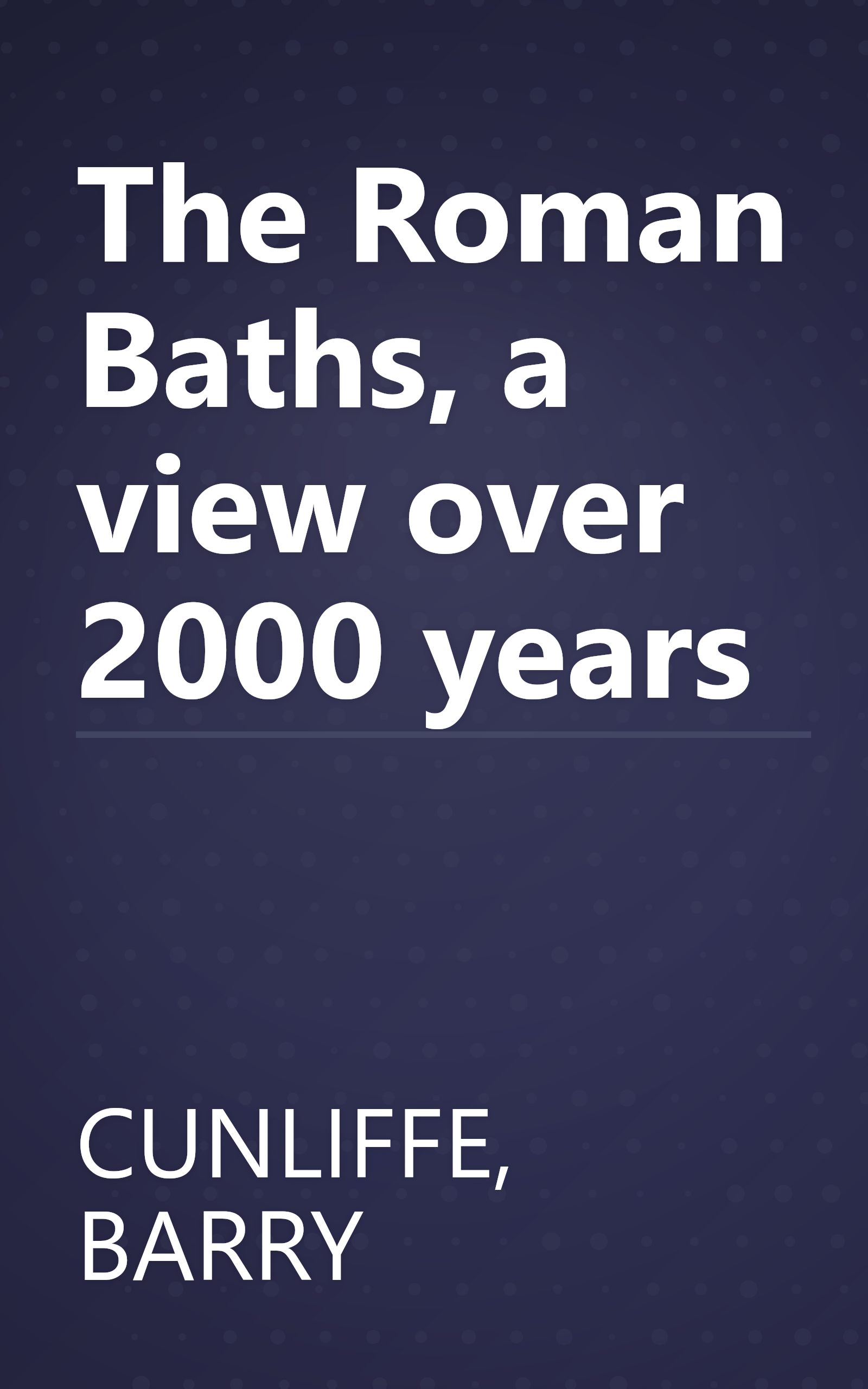 The Roman Baths, a view over 2000 years book cover