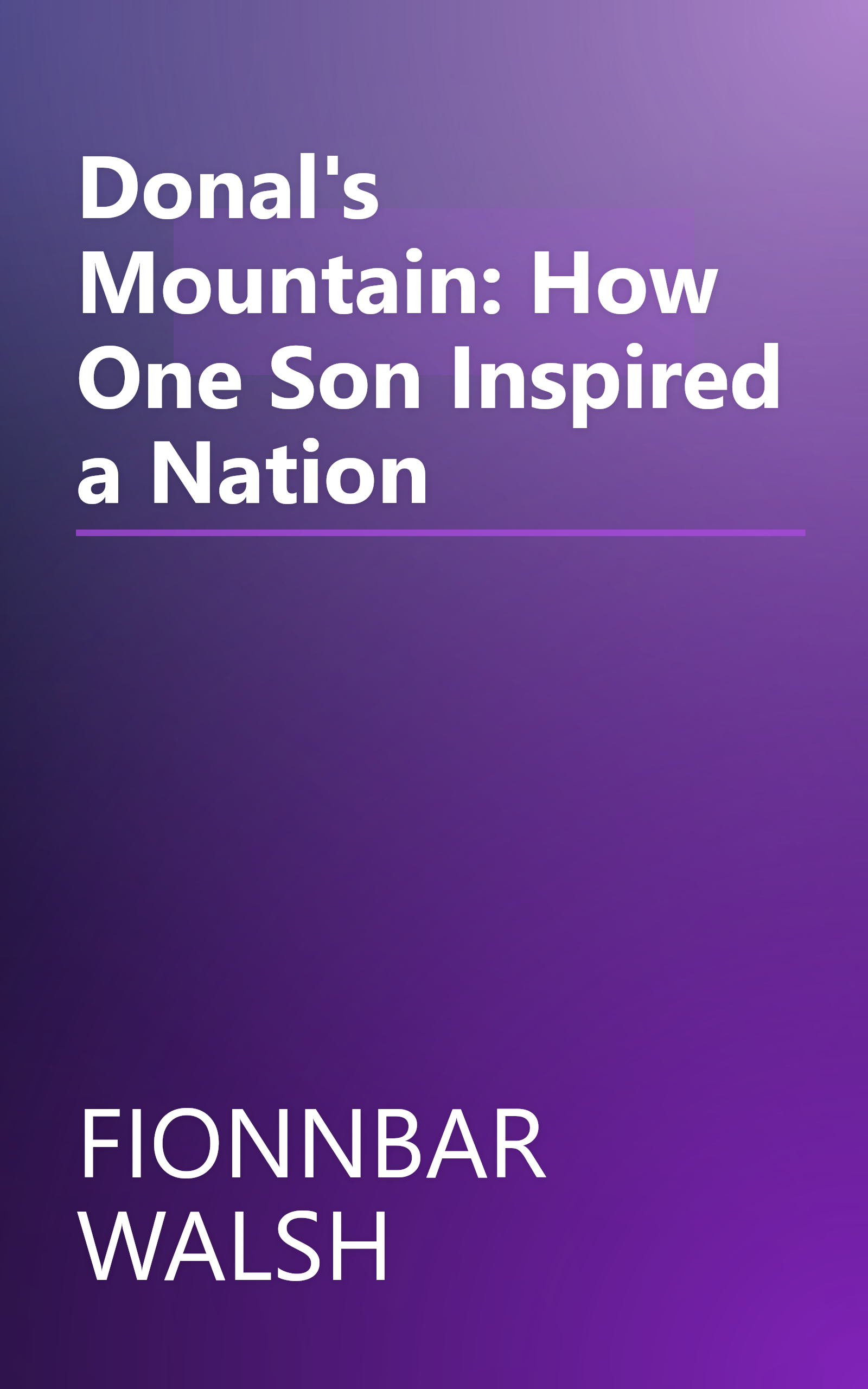 Donal's Mountain: How One Son Inspired a Nation book cover