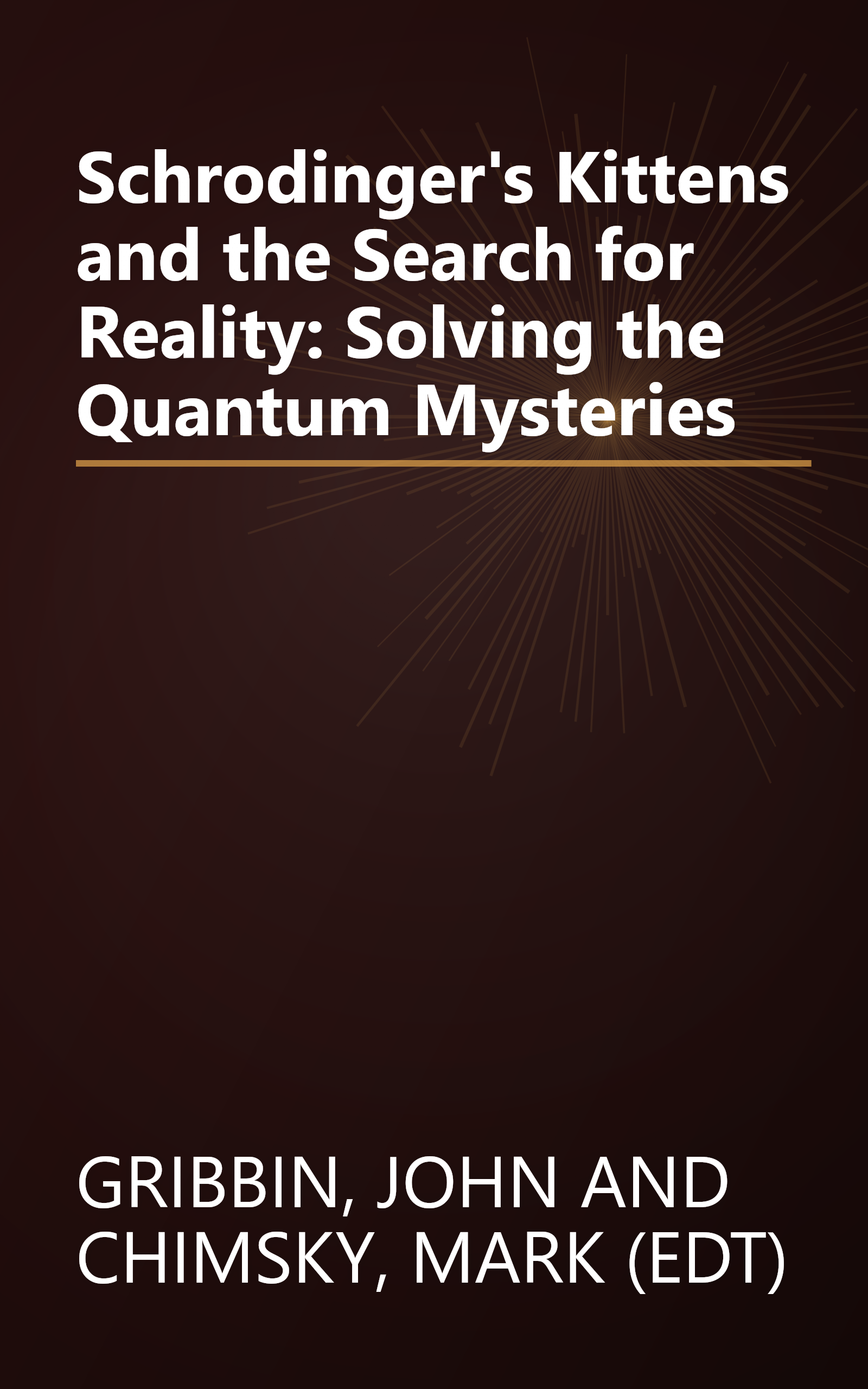 Schrodinger's Kittens and the Search for Reality: Solving the Quantum Mysteries book cover
