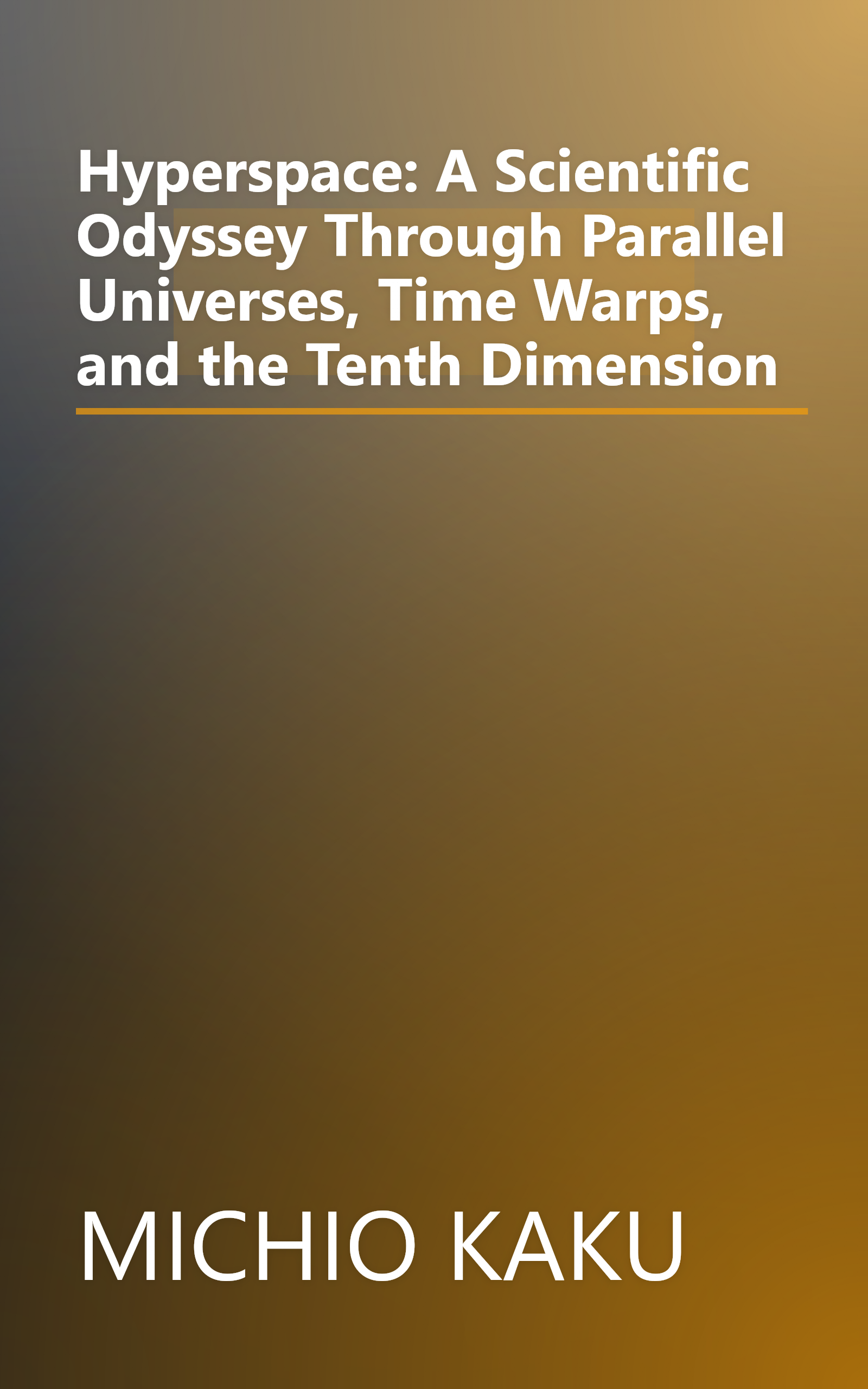 Hyperspace: A Scientific Odyssey Through Parallel Universes, Time Warps, and the Tenth Dimension book cover