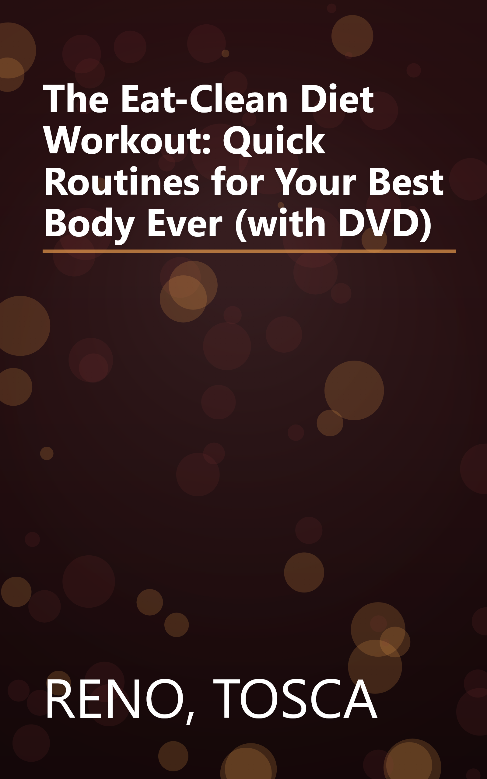 The Eat-Clean Diet Workout: Quick Routines for Your Best Body Ever (with DVD) book cover