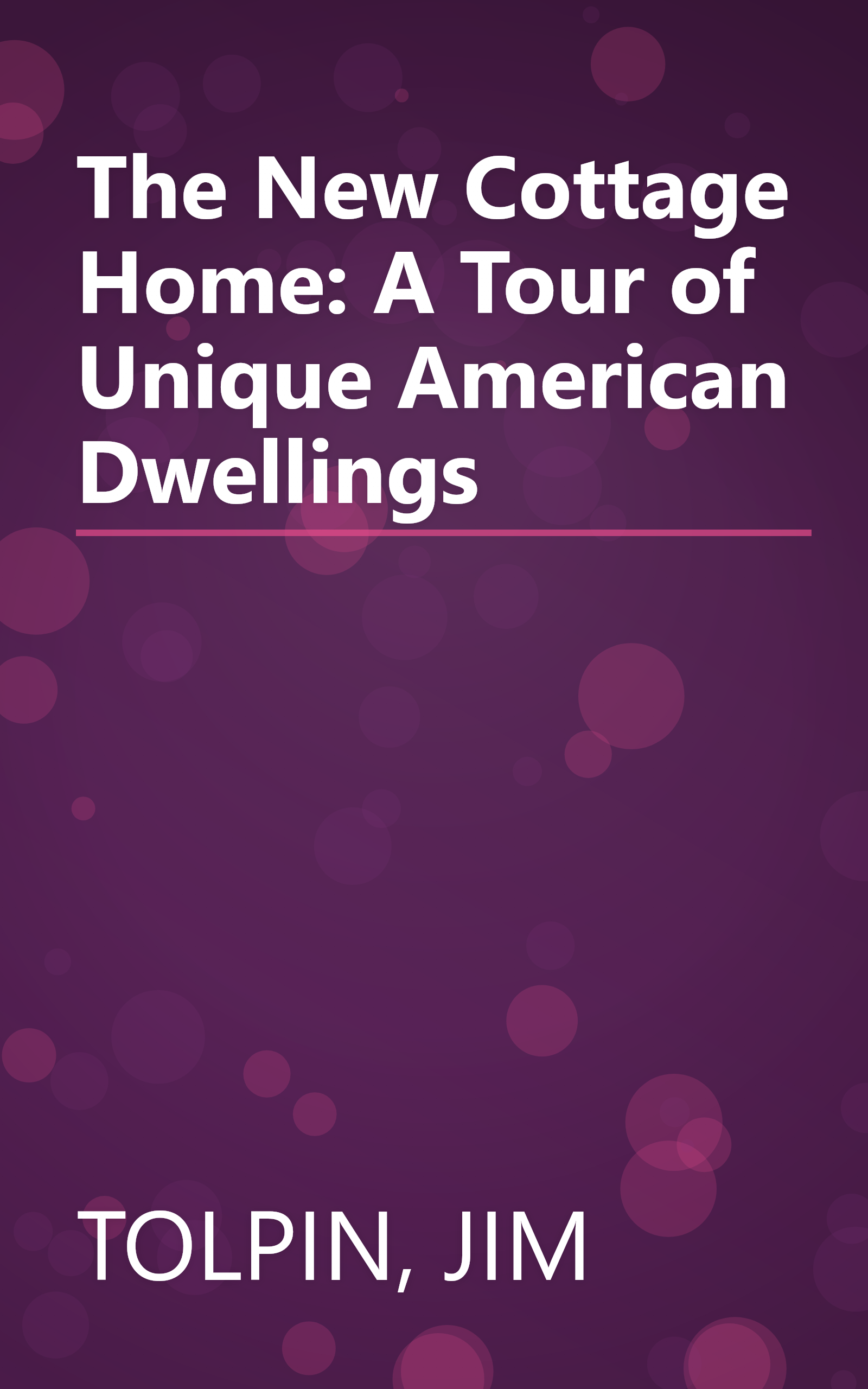 The New Cottage Home: A Tour of Unique American Dwellings book cover