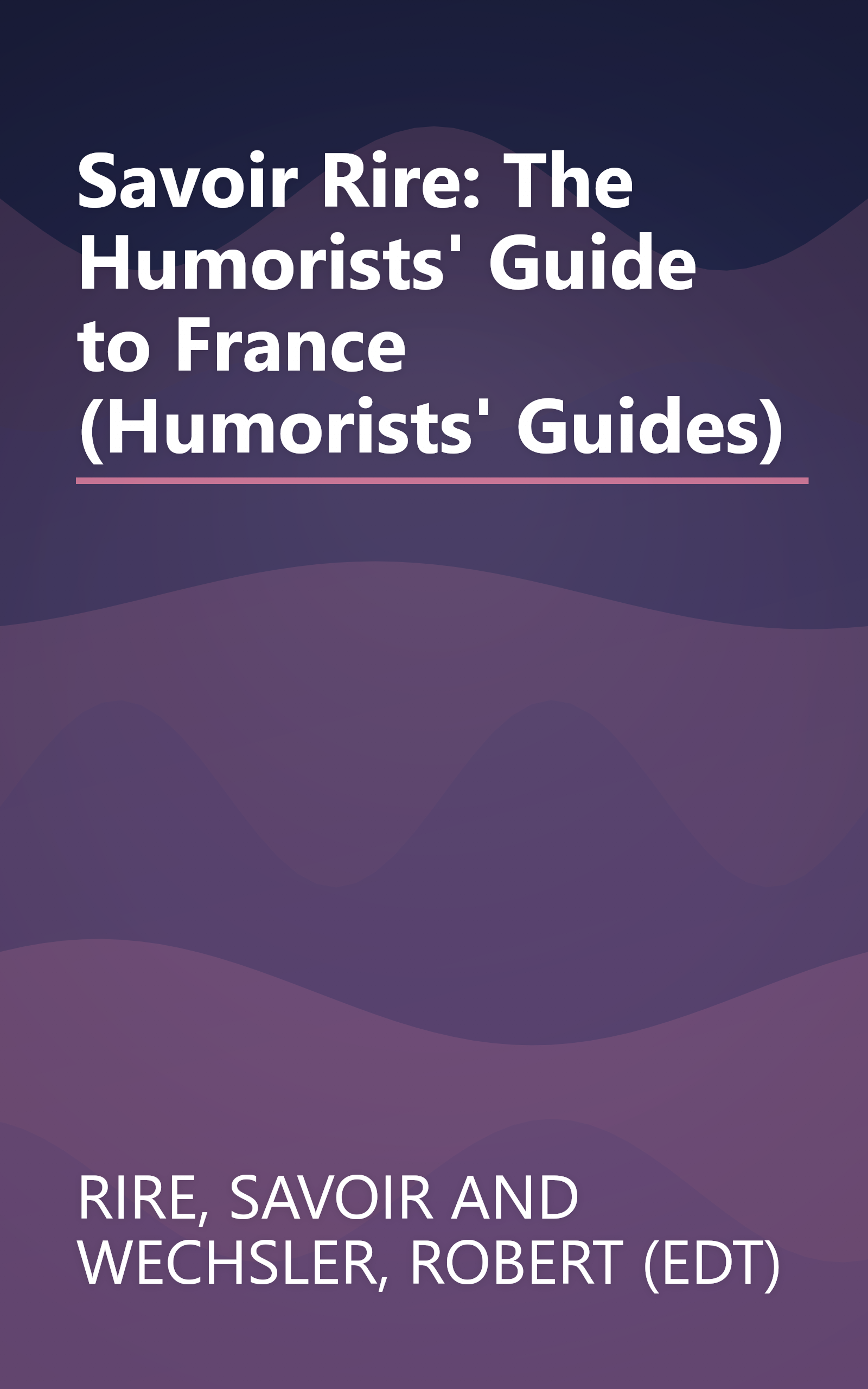 Savoir Rire: The Humorists' Guide to France (Humorists' Guides) book cover
