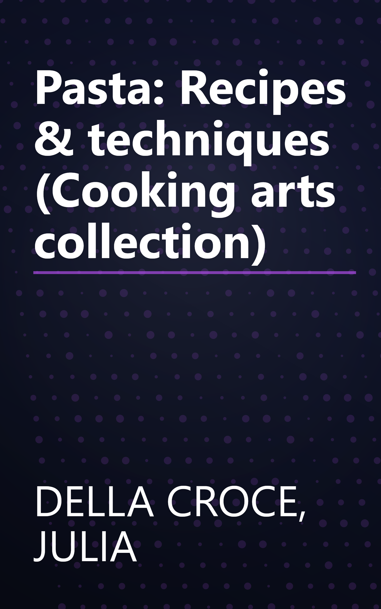 Pasta: Recipes & techniques (Cooking arts collection) book cover
