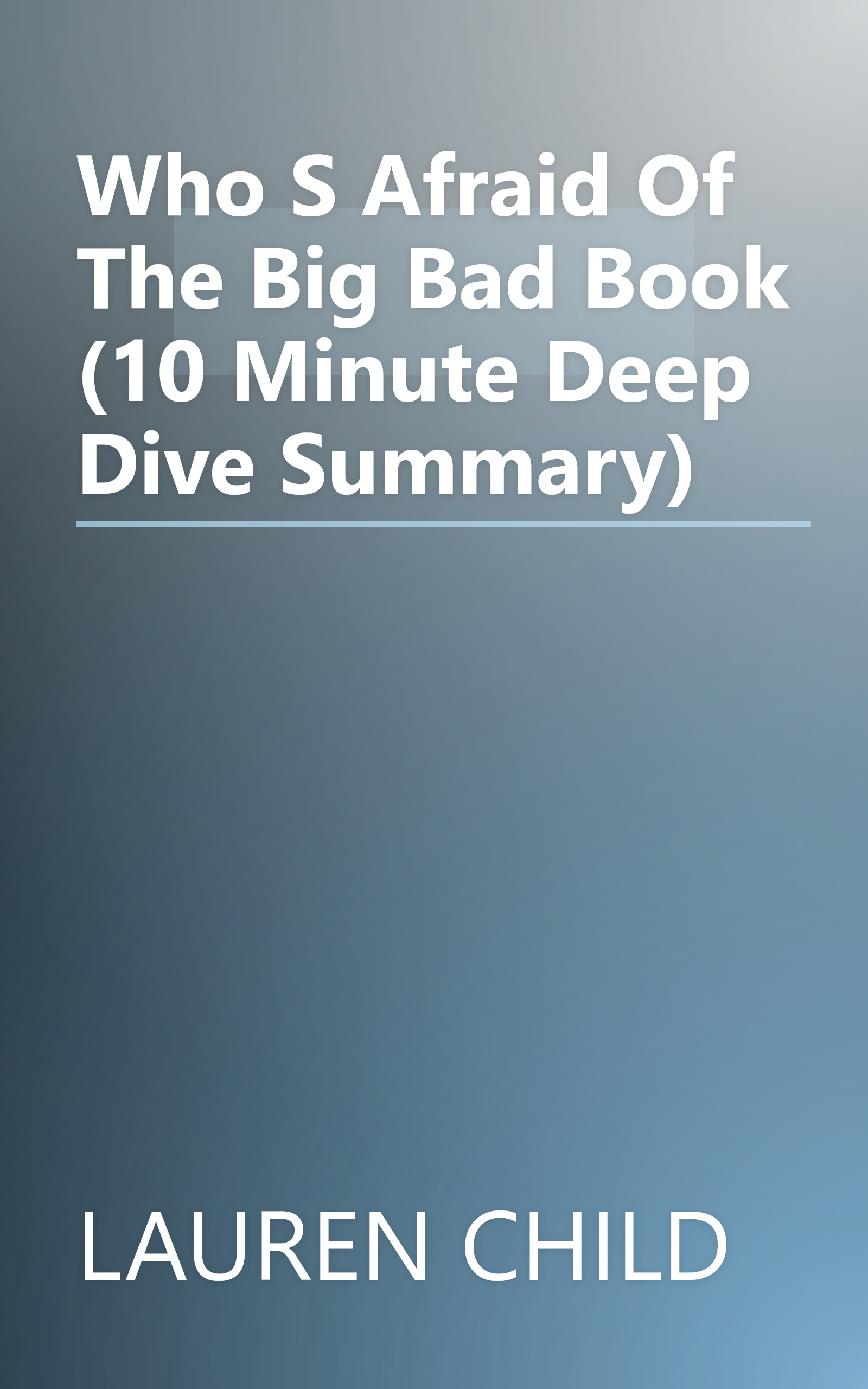 Who S Afraid Of The Big Bad Book  (10 Minute   Deep Dive Summary) book cover