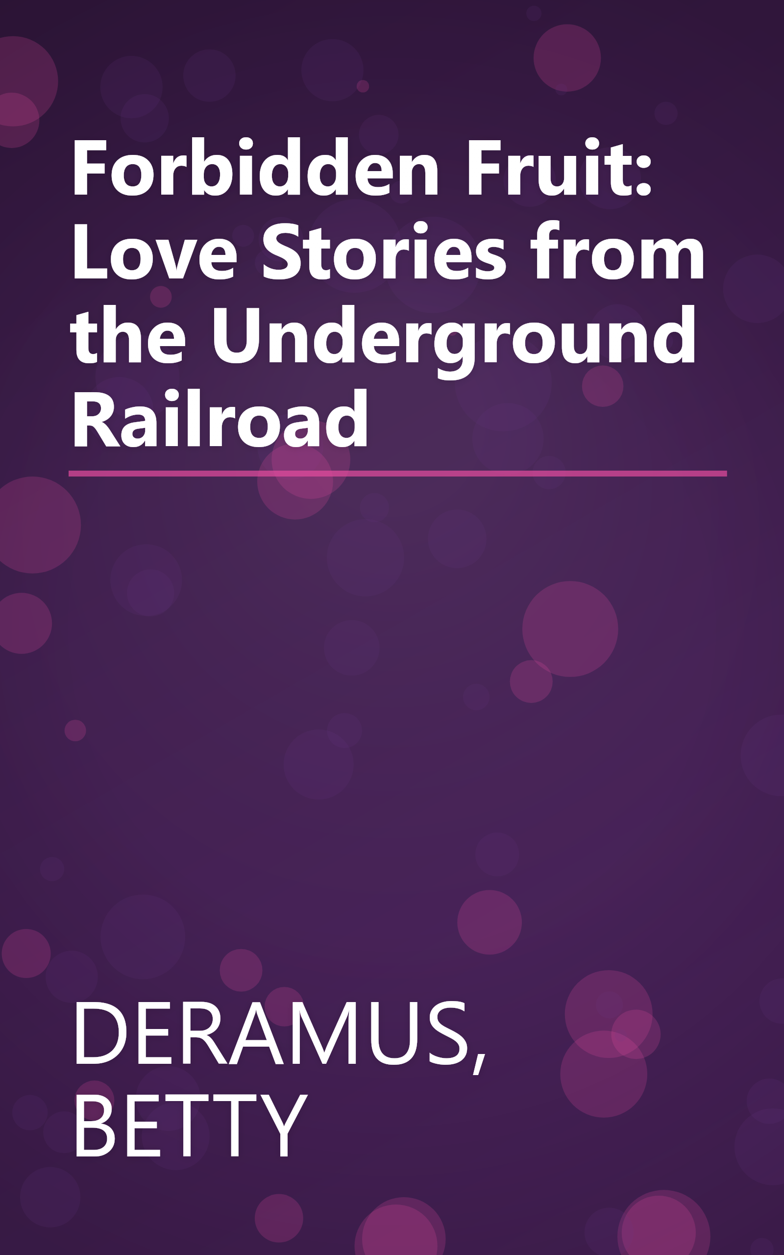 Forbidden Fruit: Love Stories from the Underground Railroad book cover