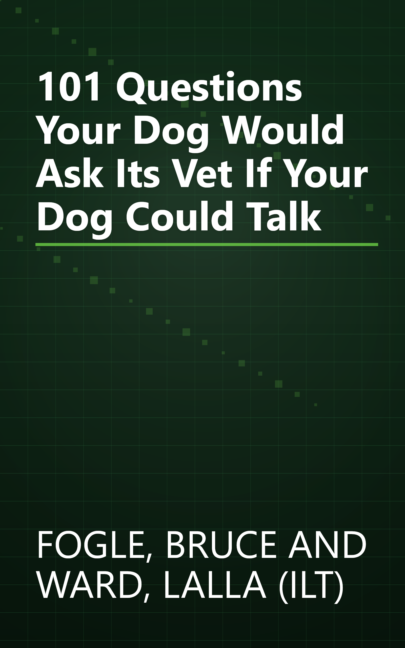 101 Questions Your Dog Would Ask Its Vet If Your Dog Could Talk book cover