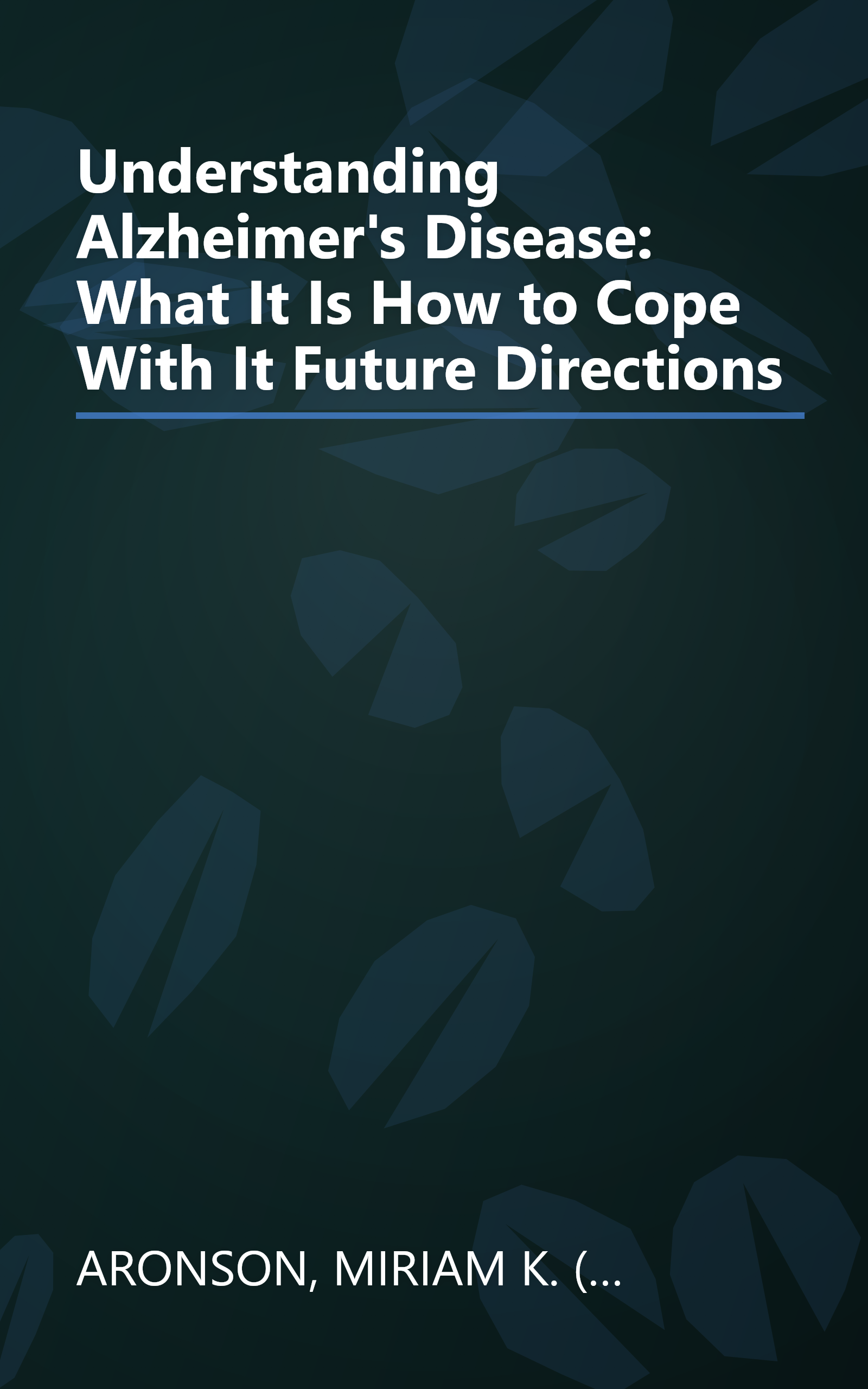 Understanding Alzheimer's Disease: What It Is How to Cope With It Future Directions book cover