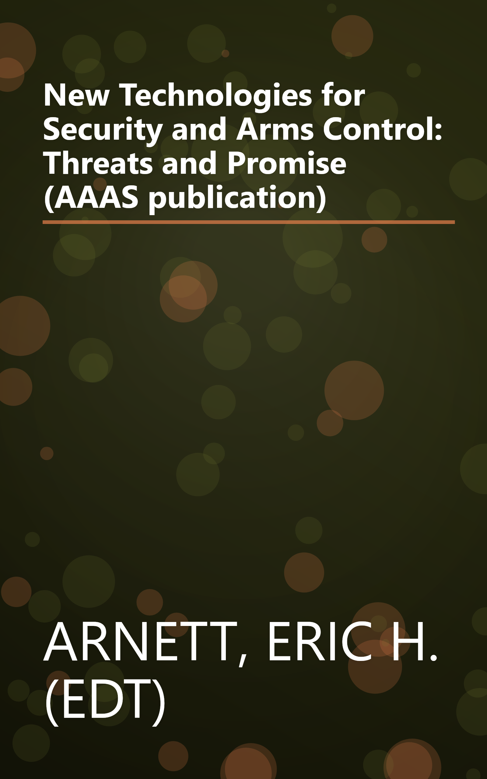 New Technologies for Security and Arms Control: Threats and Promise (AAAS publication) book cover