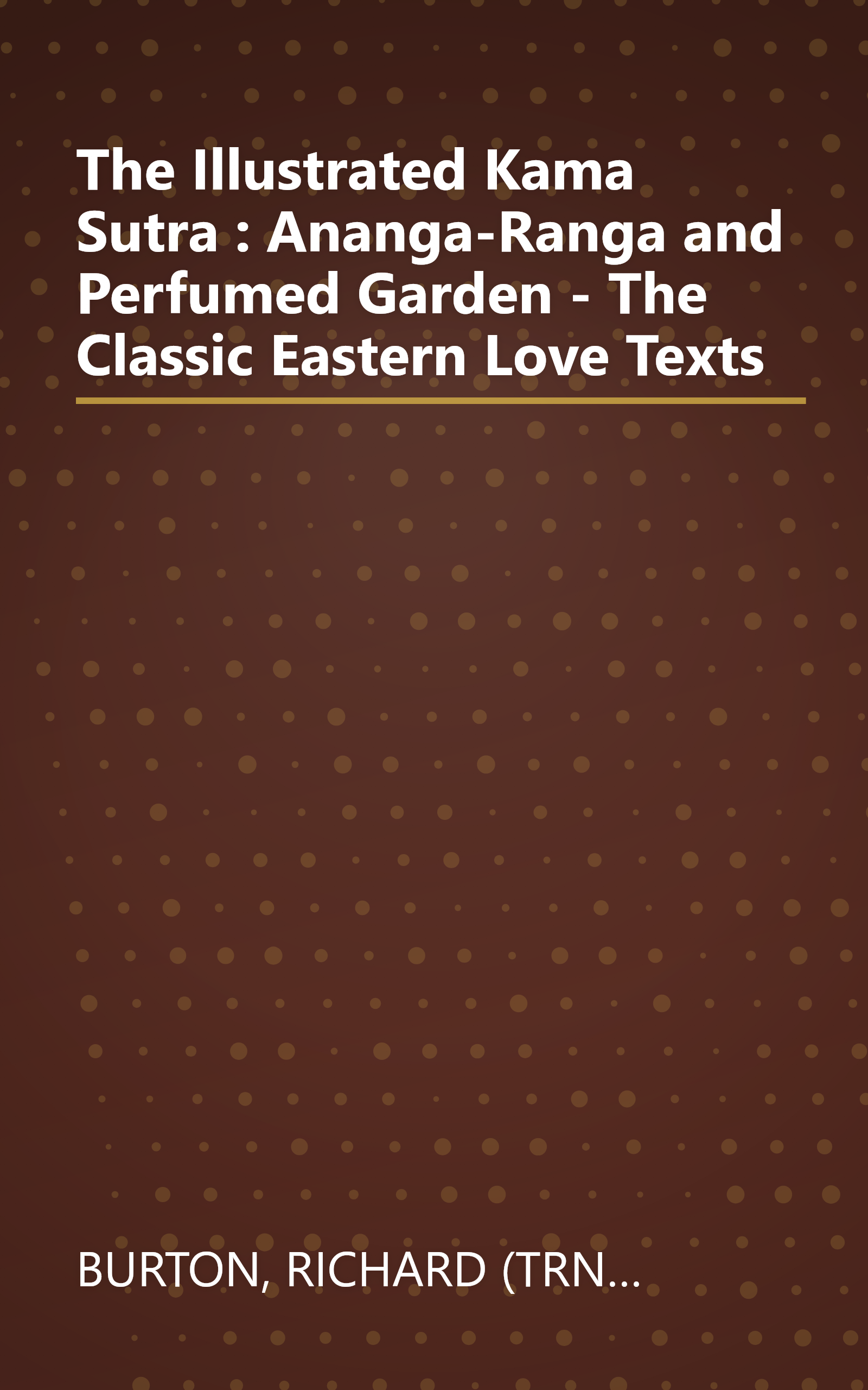 The Illustrated Kama Sutra : Ananga-Ranga and Perfumed Garden - The Classic Eastern Love Texts book cover