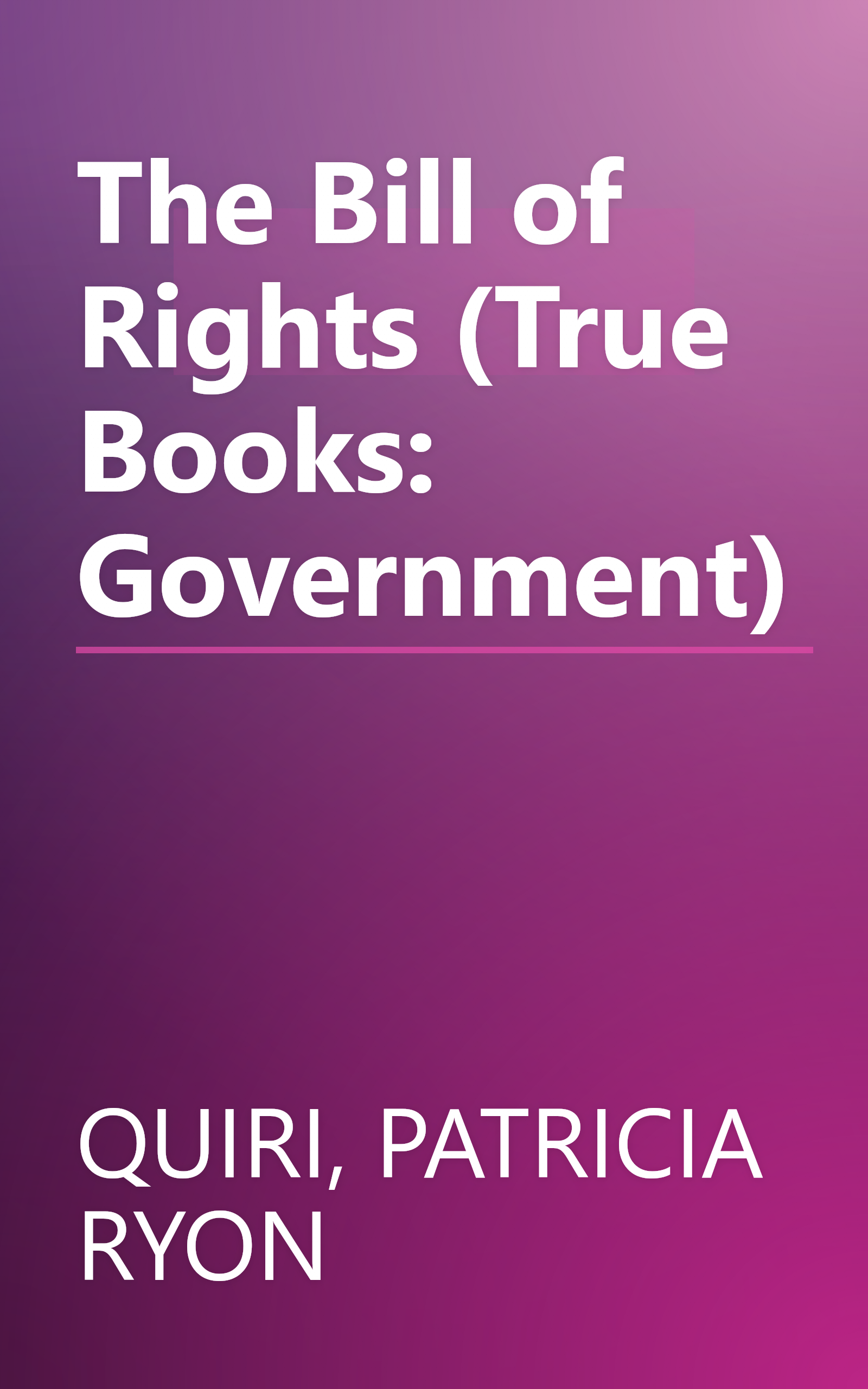 The Bill of Rights (True Books: Government) book cover