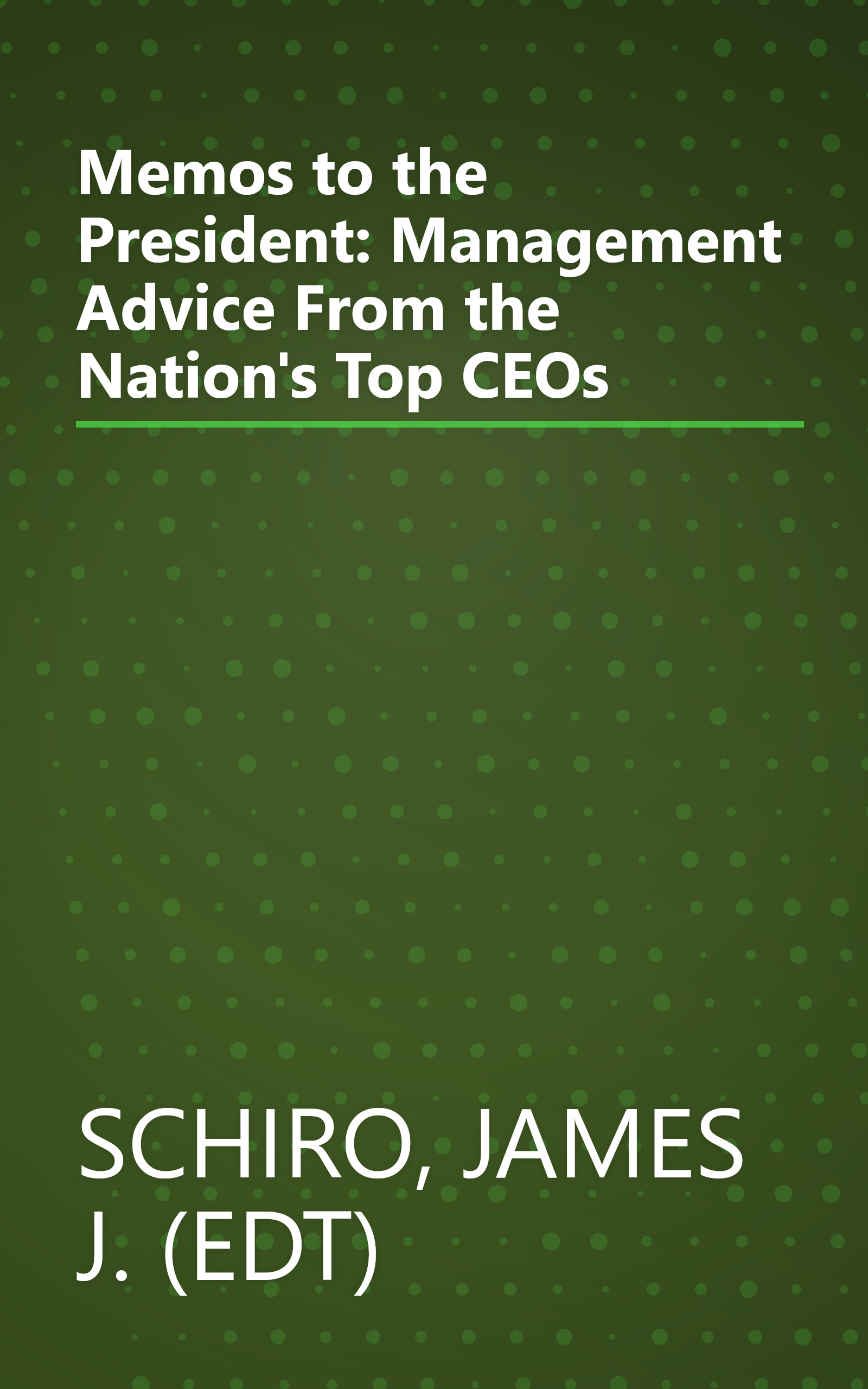 Memos to the President: Management Advice From the Nation's Top CEOs book cover