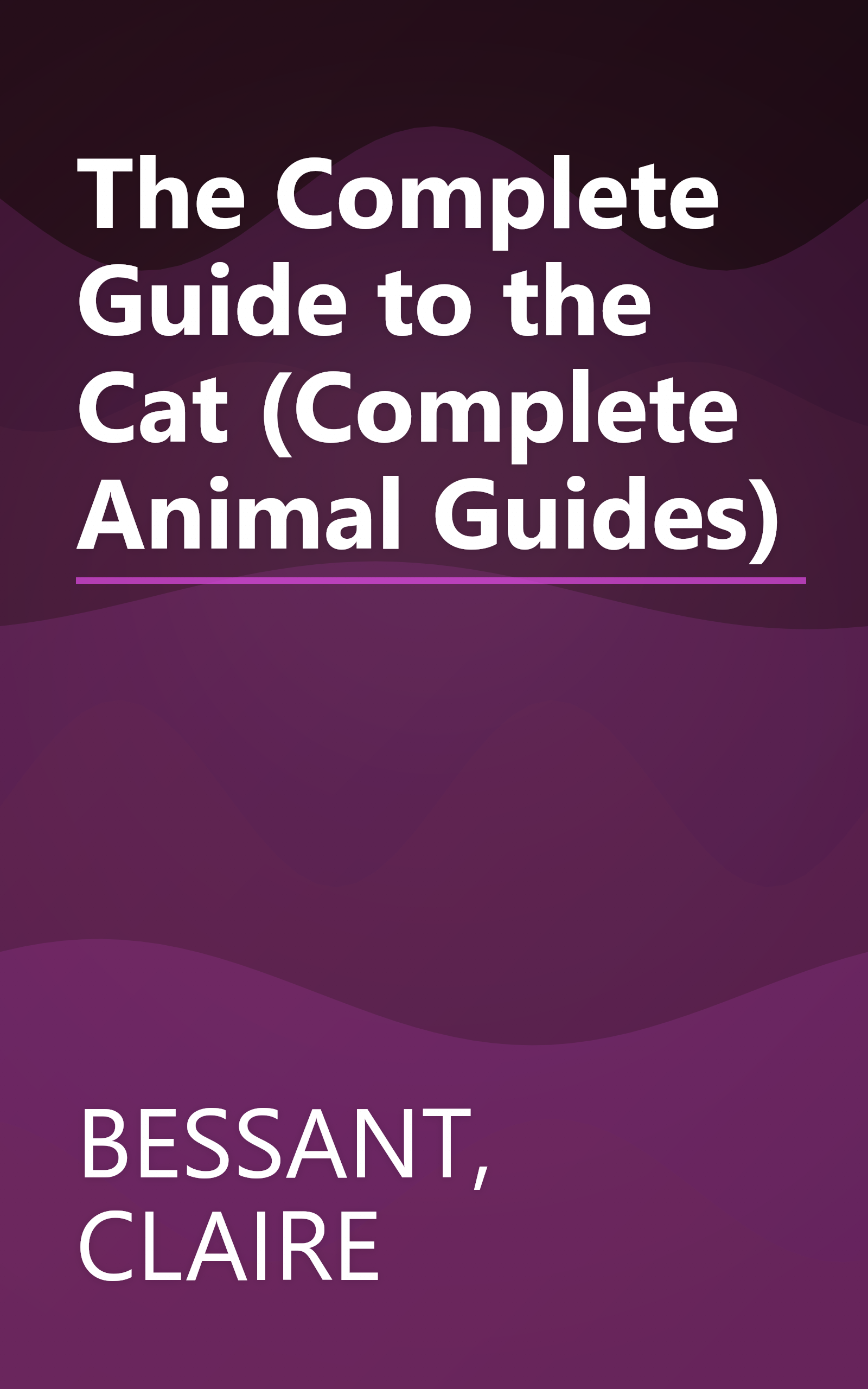 The Complete Guide to the Cat (Complete Animal Guides) book cover