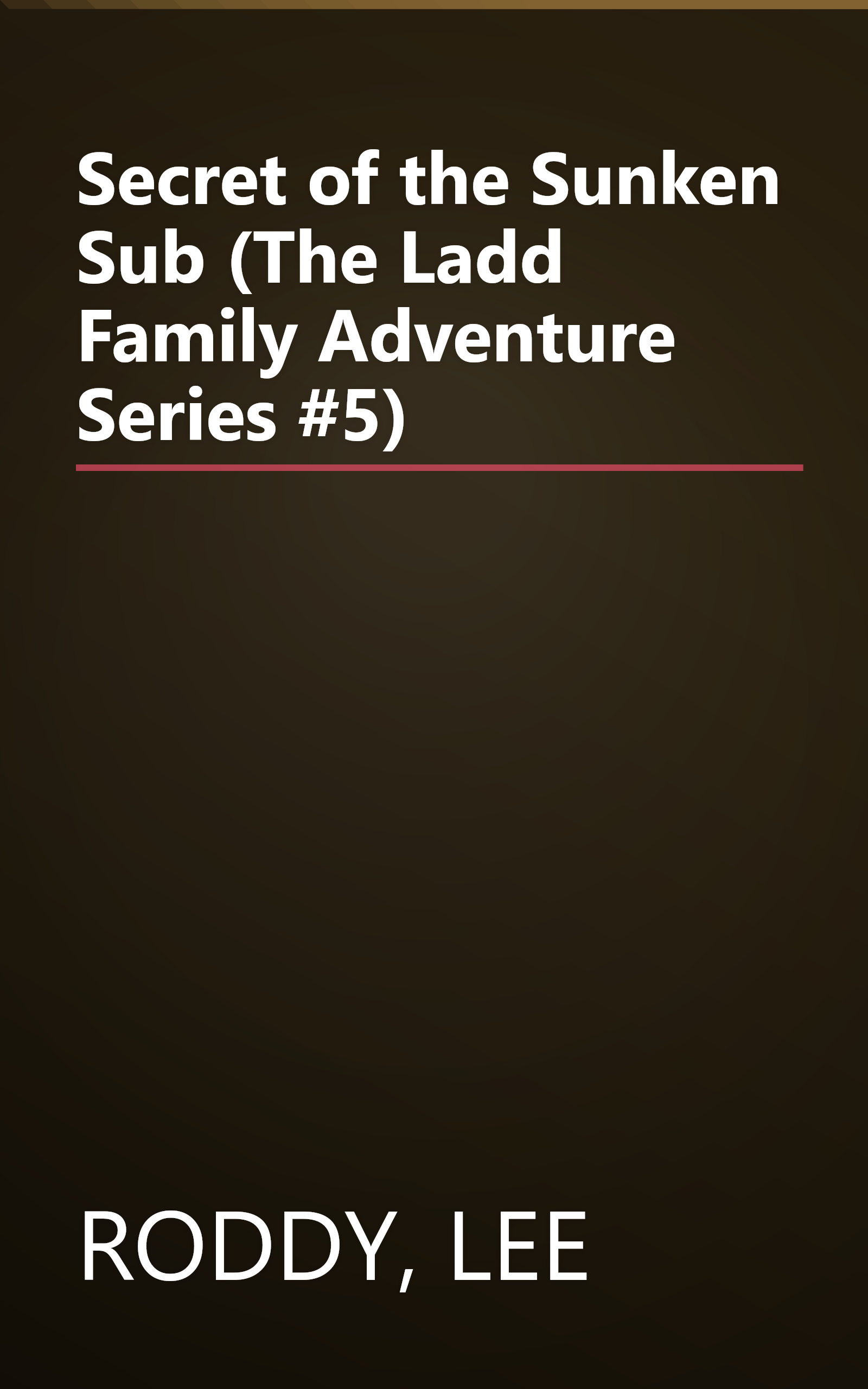 Secret of the Sunken Sub (The Ladd Family Adventure Series #5) book cover