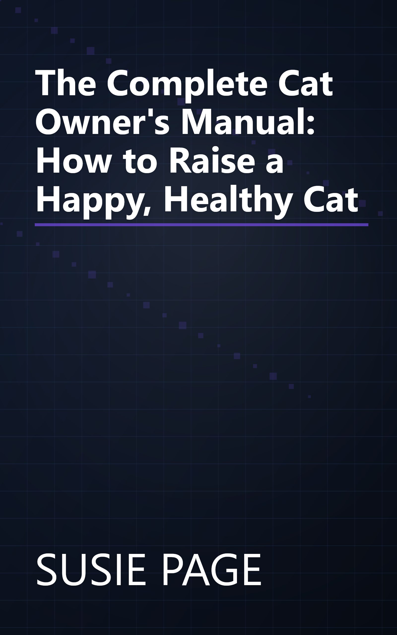 The Complete Cat Owner's Manual: How to Raise a Happy, Healthy Cat book cover
