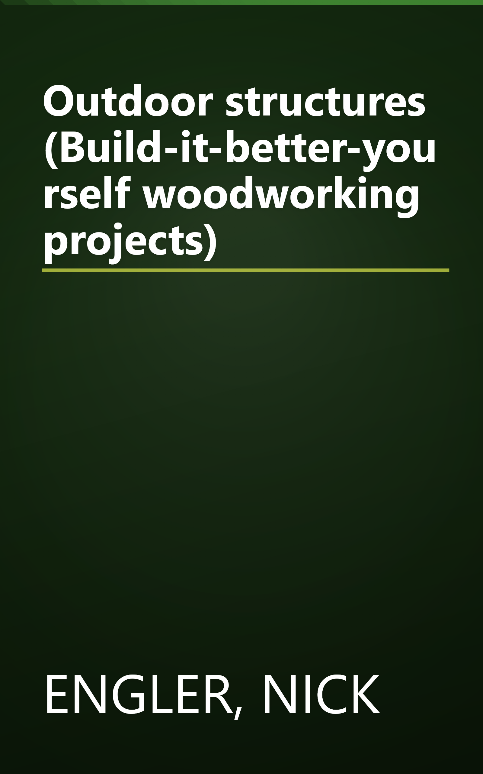 Outdoor structures (Build-it-better-yourself woodworking projects) book cover