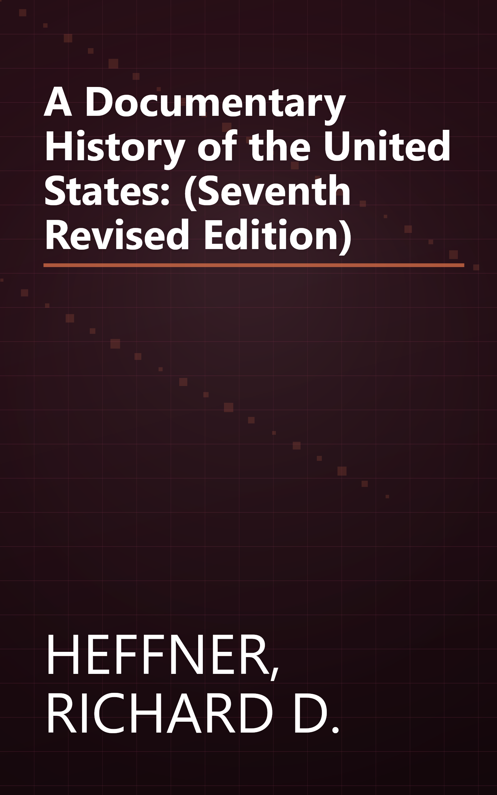 A Documentary History of the United States: (Seventh Revised Edition) book cover