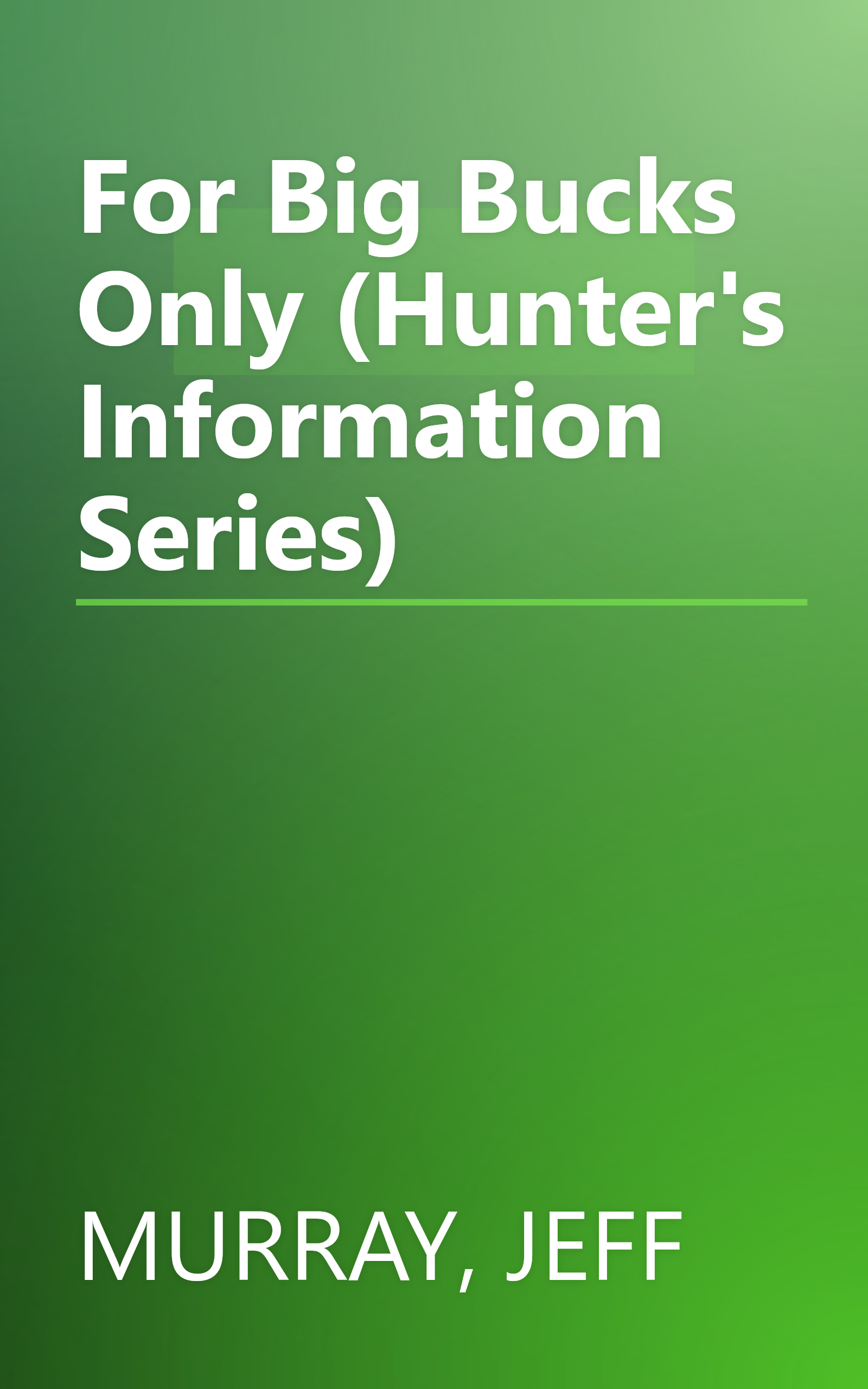 For Big Bucks Only (Hunter's Information Series) book cover