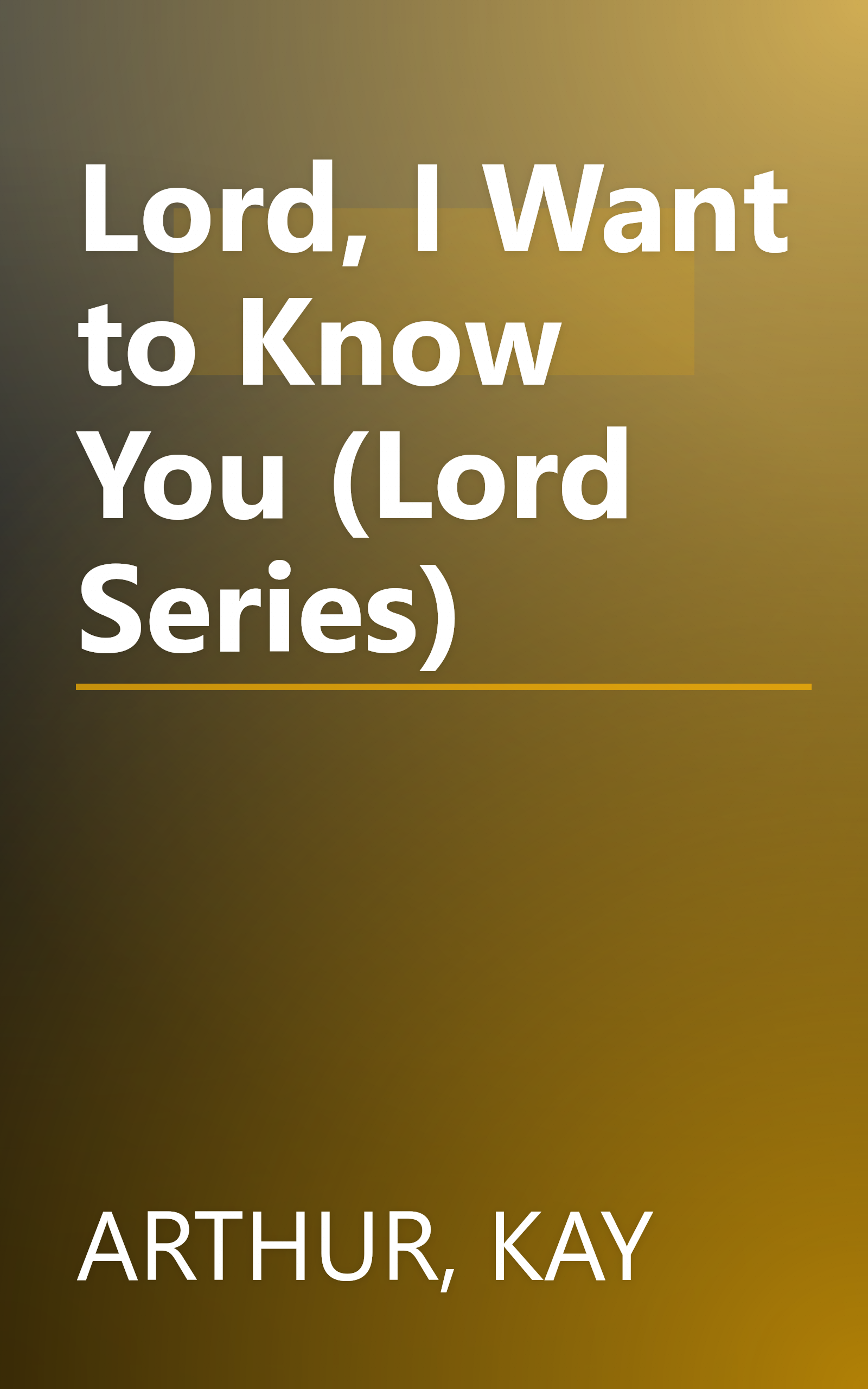 Lord, I Want to Know You (Lord Series) book cover