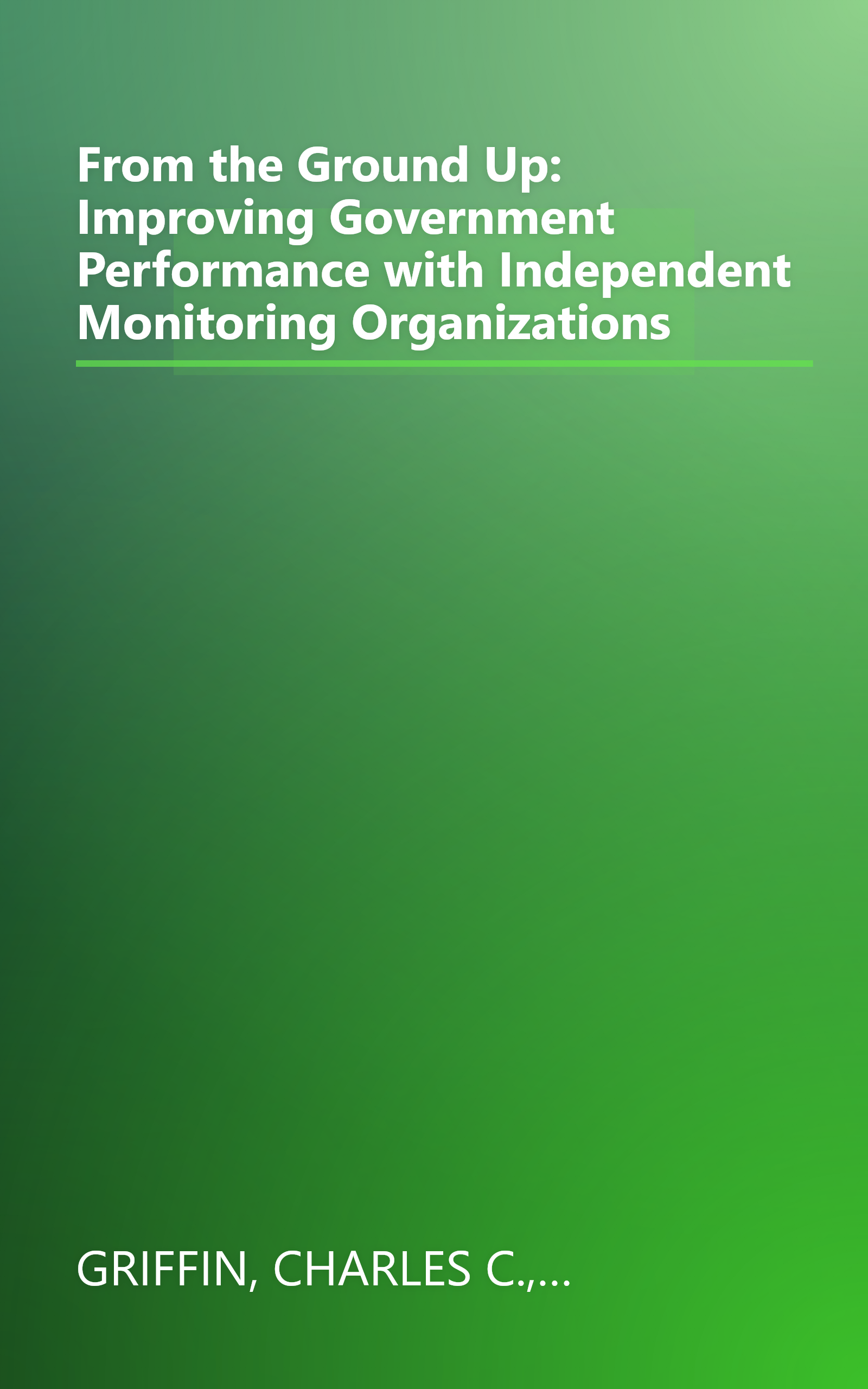 From the Ground Up: Improving Government Performance with Independent Monitoring Organizations book cover