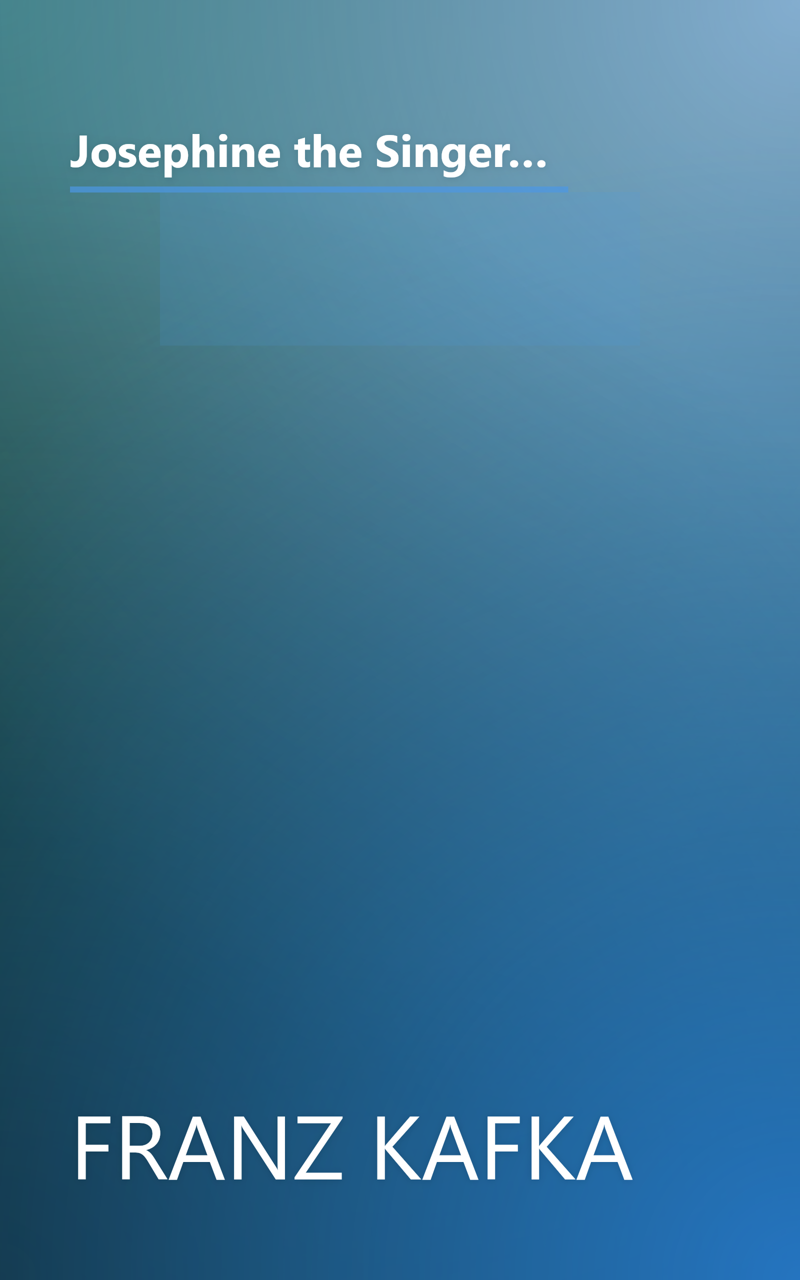 Josephine the Singer, or the Mouse Folk (The Metamorphasis, A Hunger Artist, A Penal Colony, and Other Stories) book cover