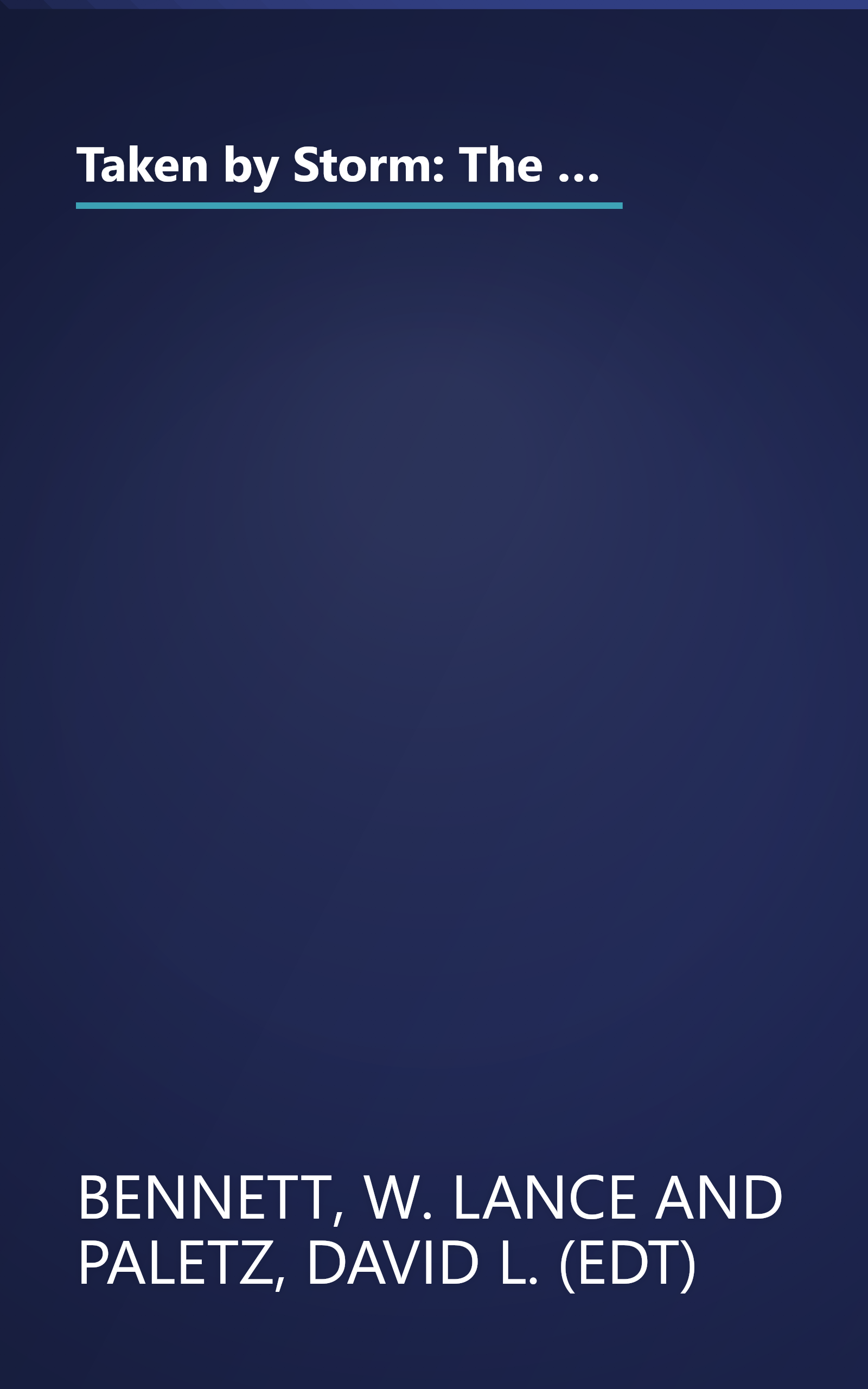 Taken by Storm: The Media, Public Opinion, and U.S. Foreign Policy in the Gulf War (American Politics and Political Economy Series) book cover