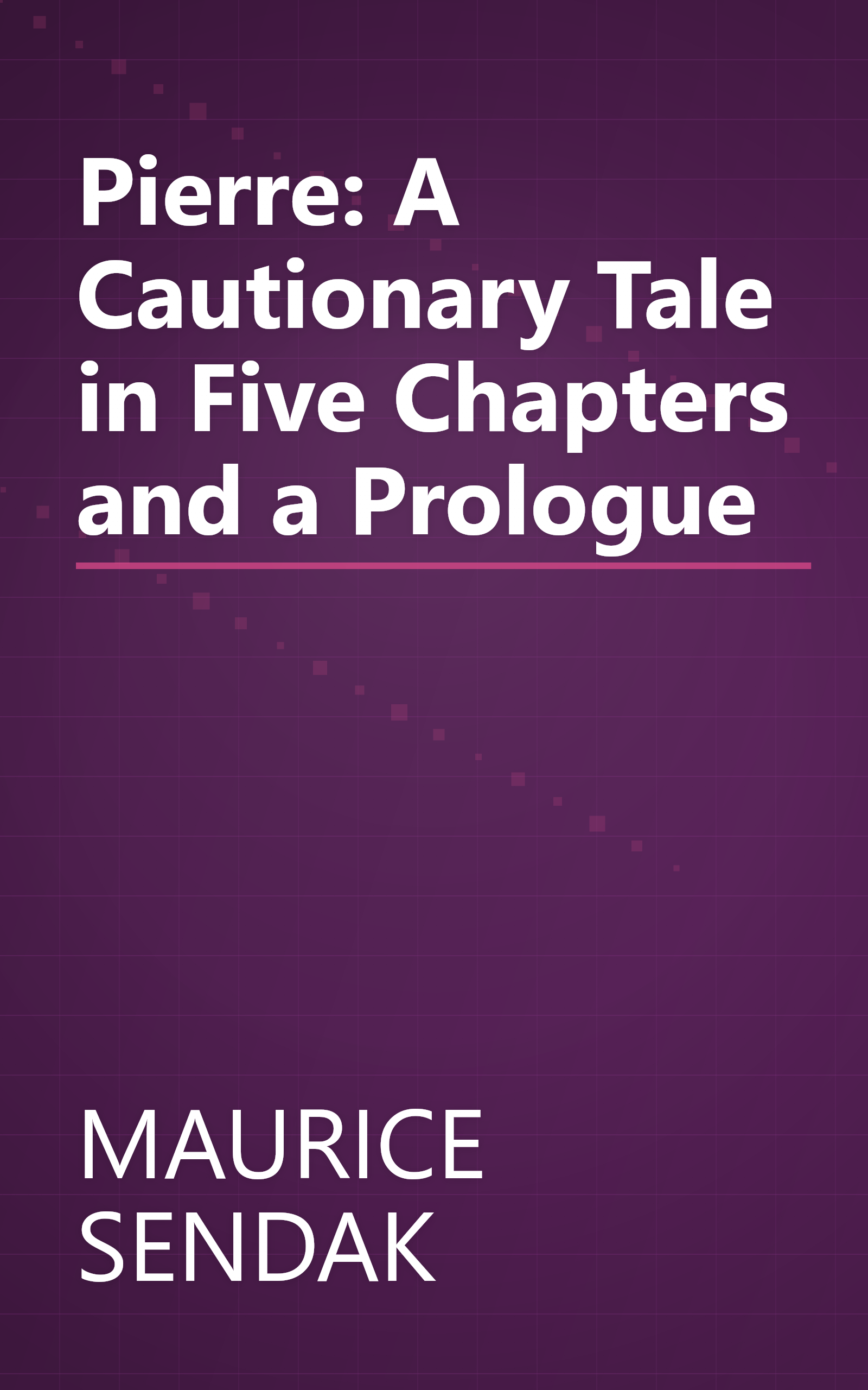 Pierre: A Cautionary Tale in Five Chapters and a Prologue book cover