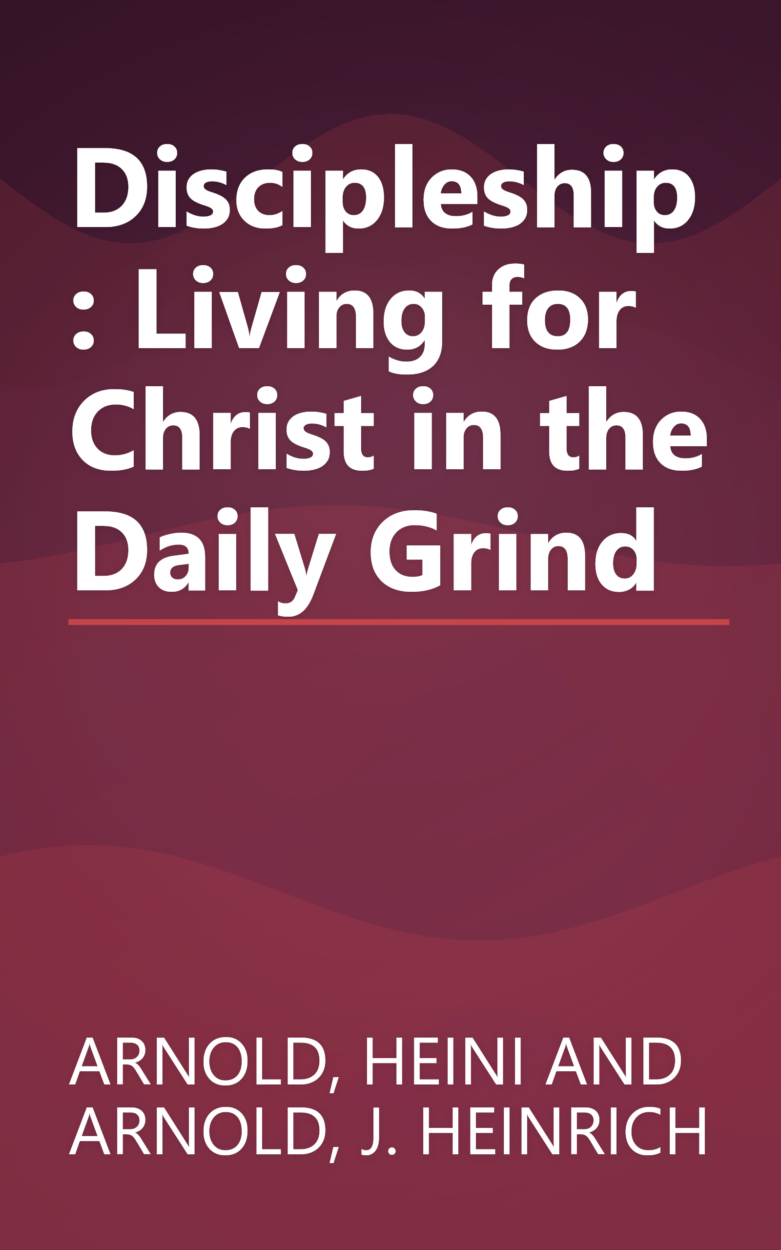 Discipleship : Living for Christ in the Daily Grind book cover