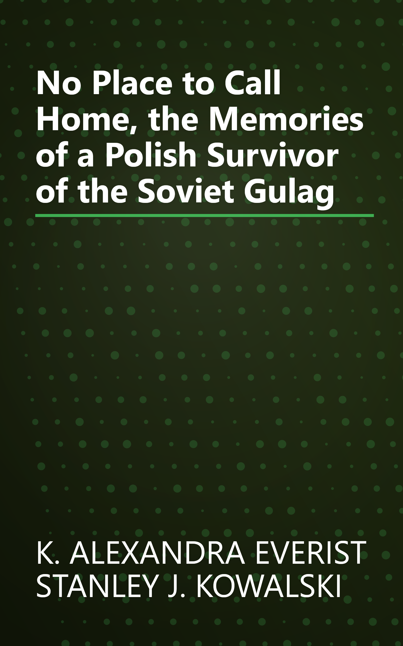 No Place to Call Home, the Memories of a Polish Survivor of the Soviet Gulag book cover