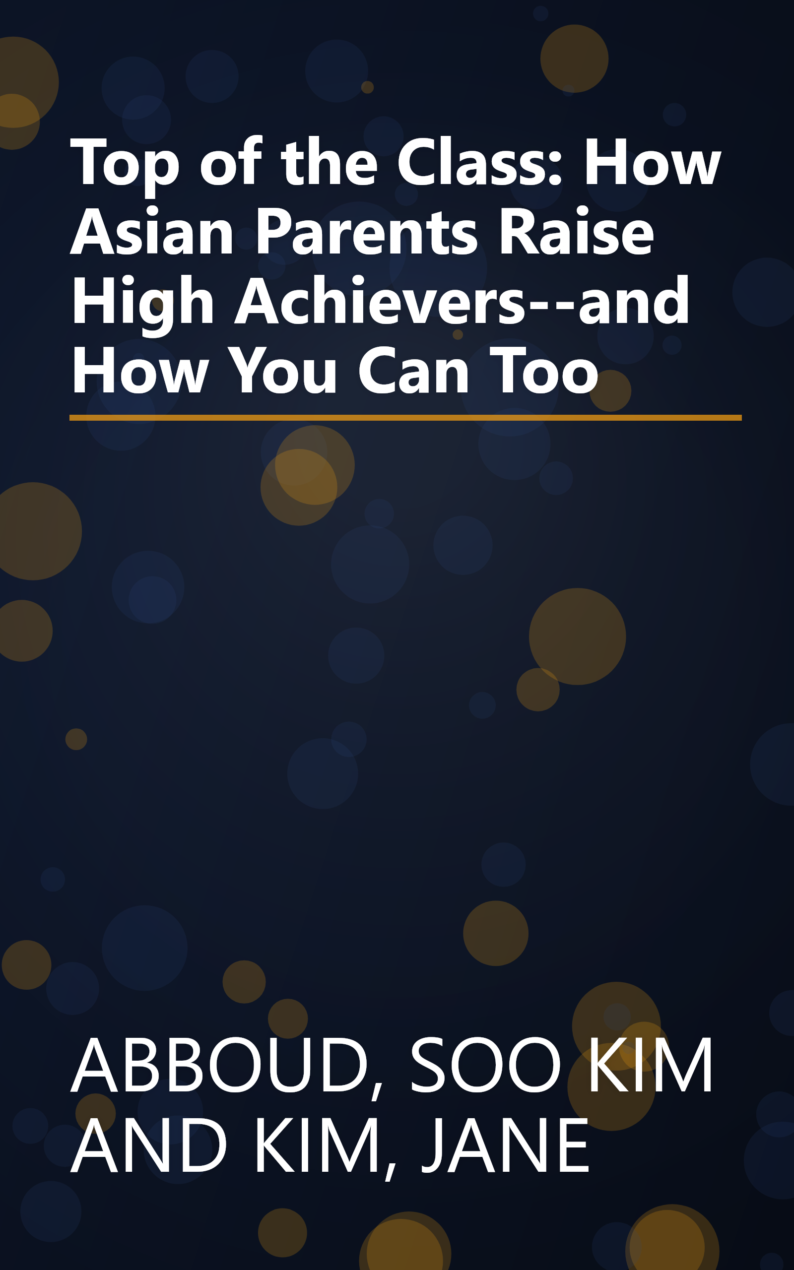 Top of the Class: How Asian Parents Raise High Achievers--and How You Can Too book cover