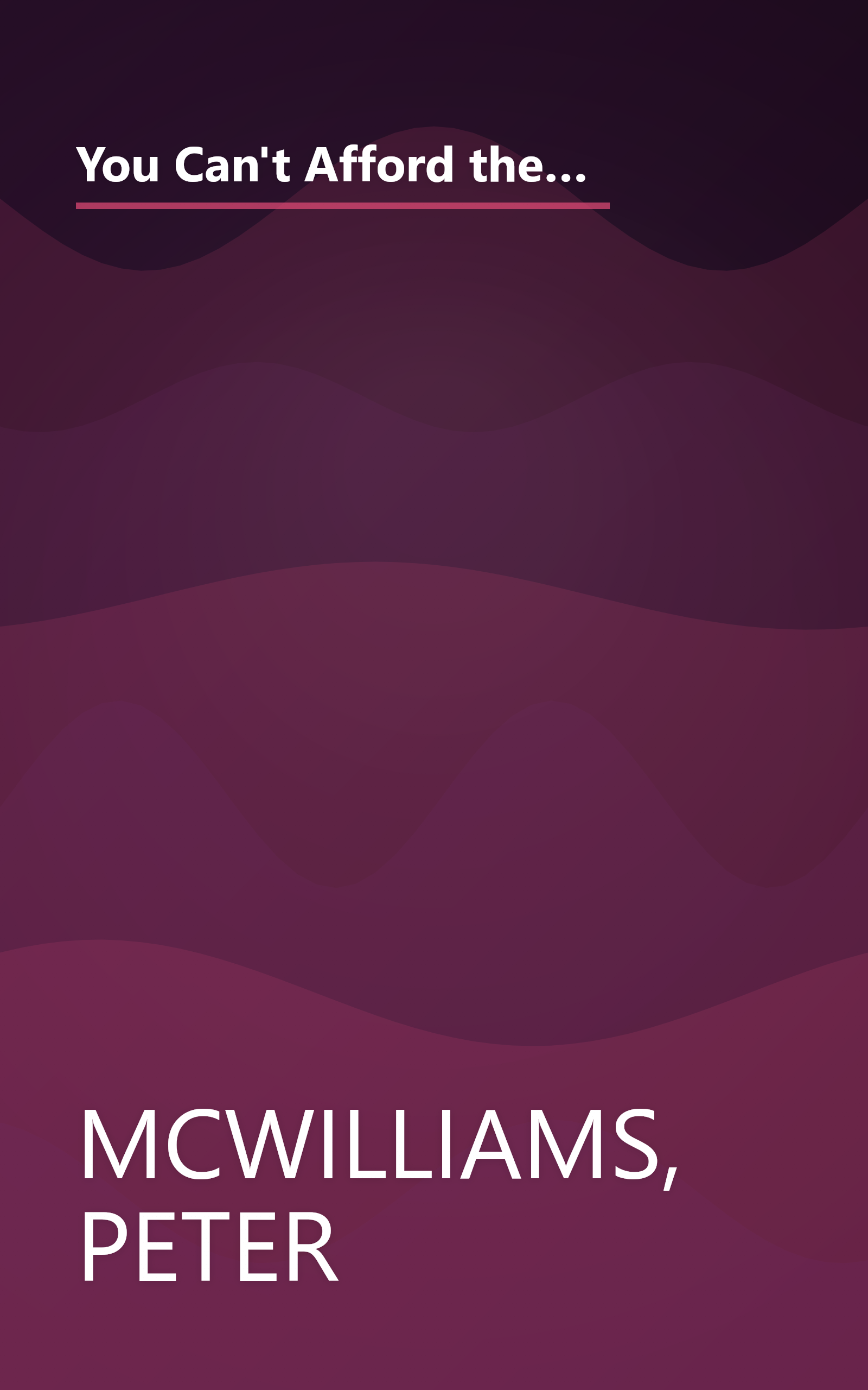 You Can't Afford the Luxury of a Negative Thought: A Book for People with Any Life-Threatening Illness--Including Life book cover