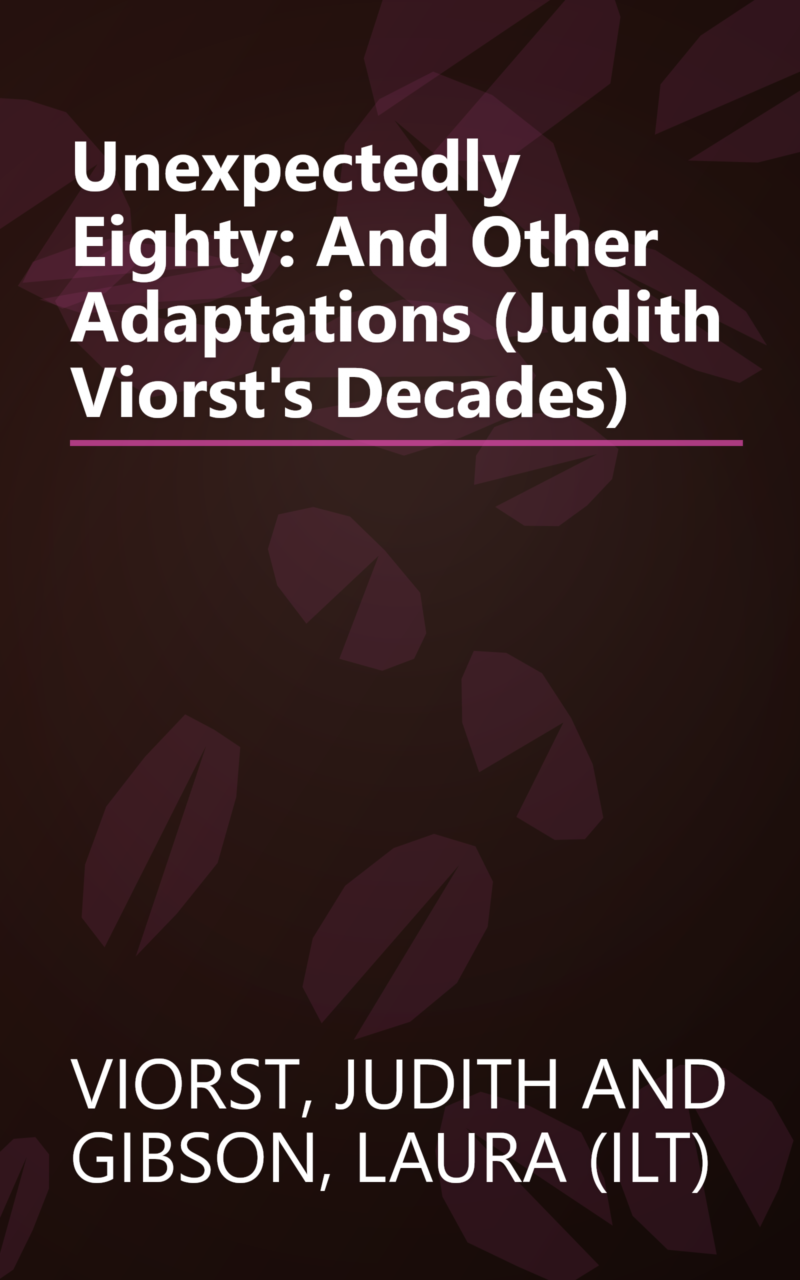 Unexpectedly Eighty: And Other Adaptations (Judith Viorst's Decades) book cover