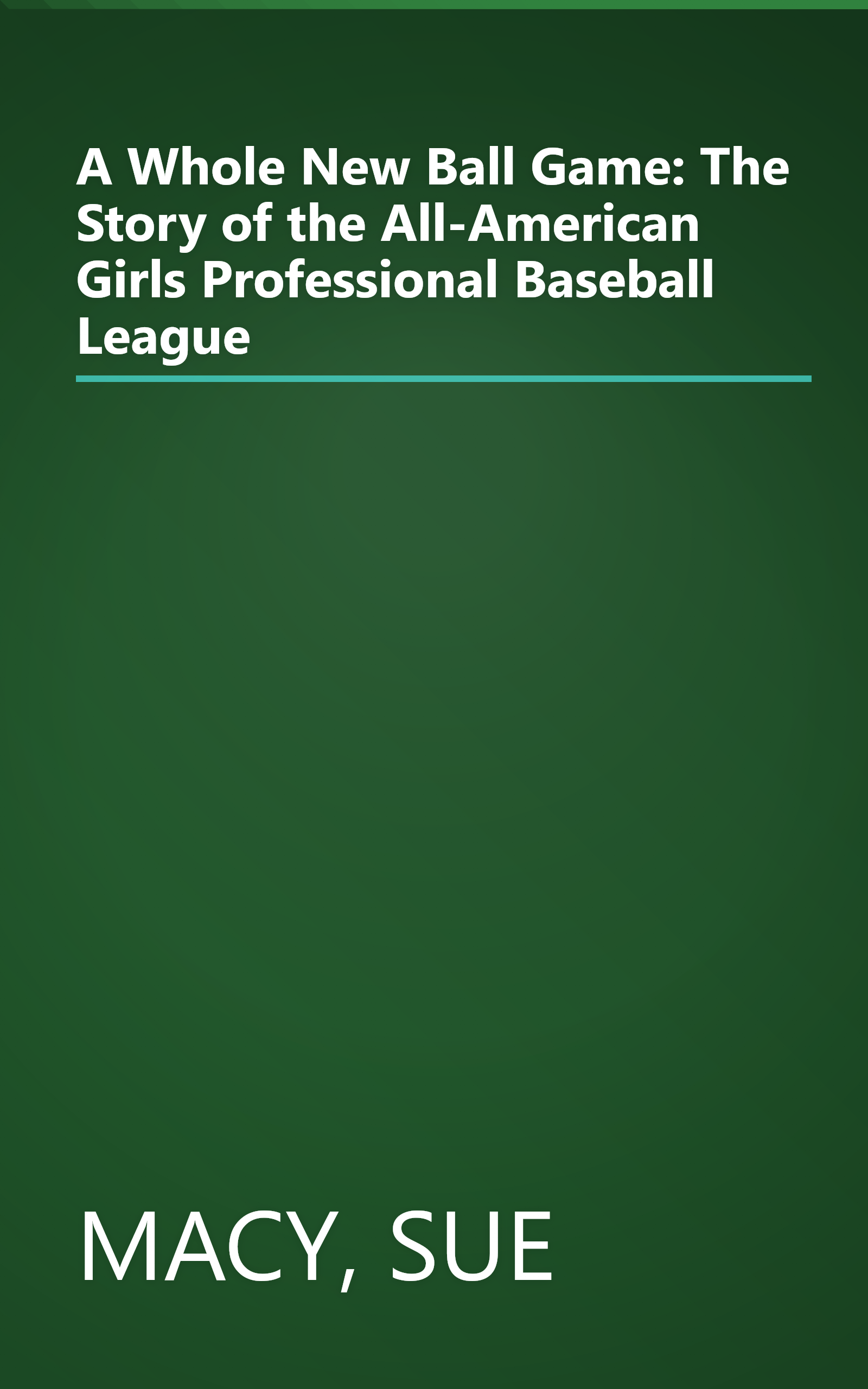 A Whole New Ball Game: The Story of the All-American Girls Professional Baseball League book cover