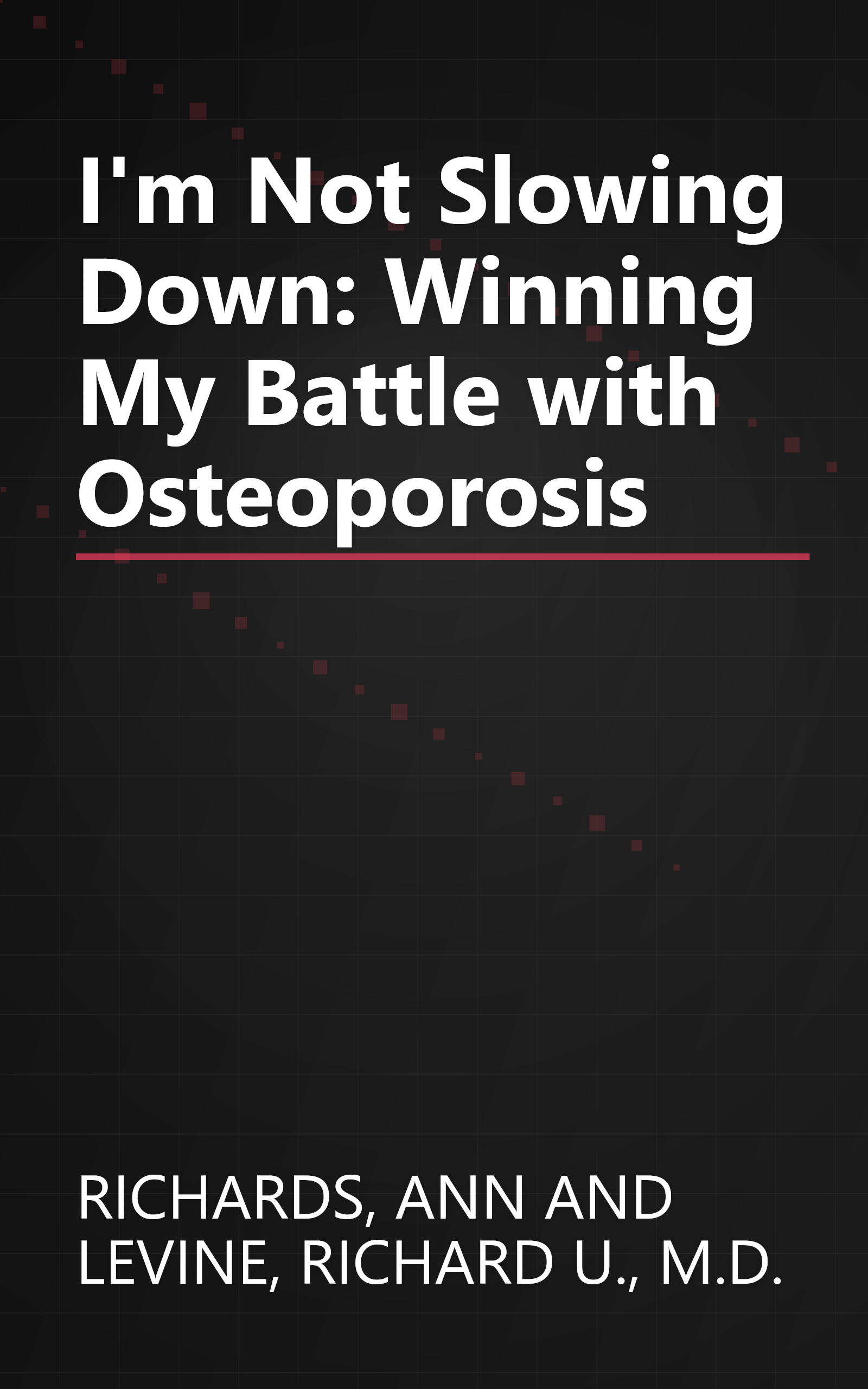 I'm Not Slowing Down: Winning My Battle with Osteoporosis book cover