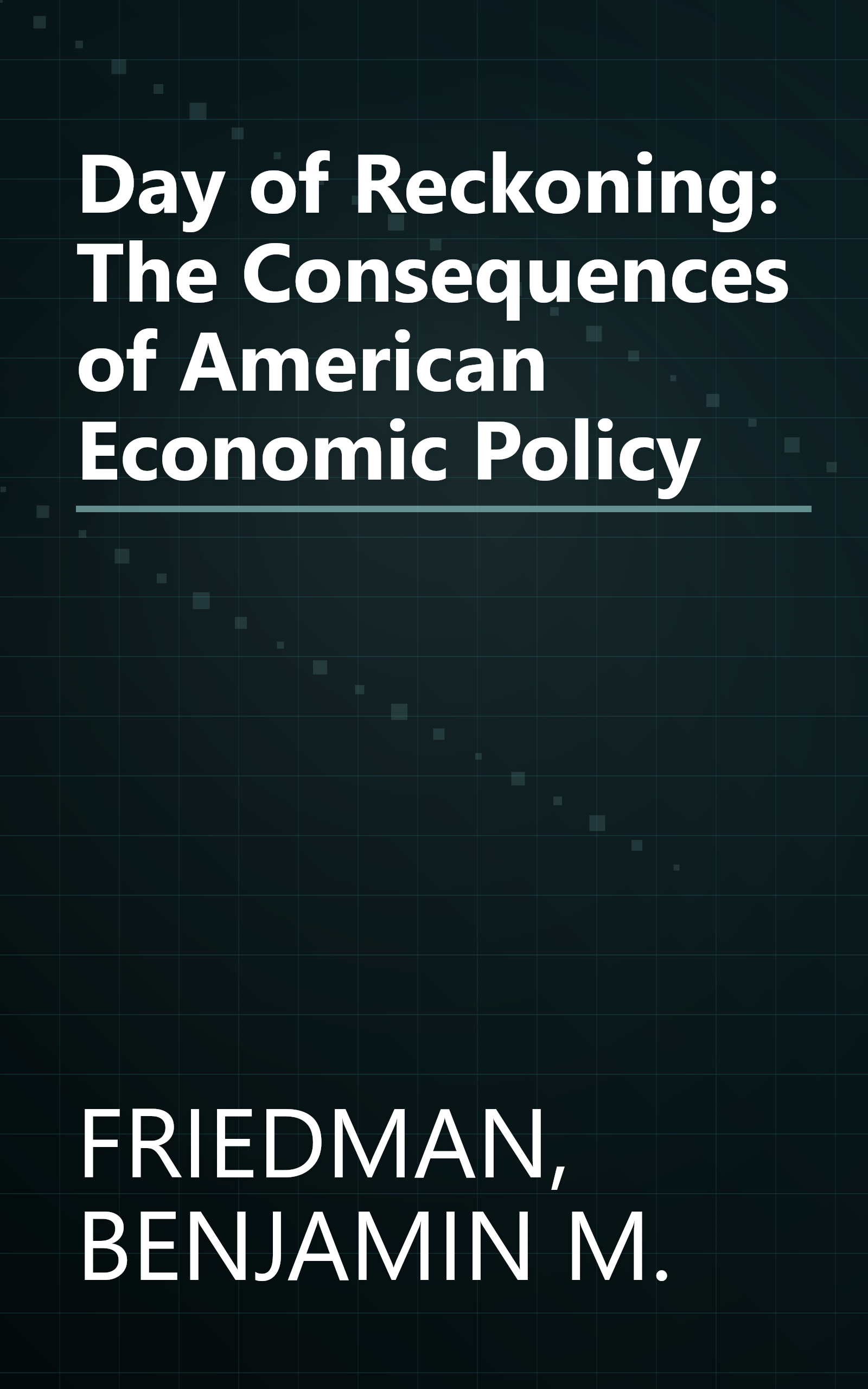 Day of Reckoning: The Consequences of American Economic Policy book cover