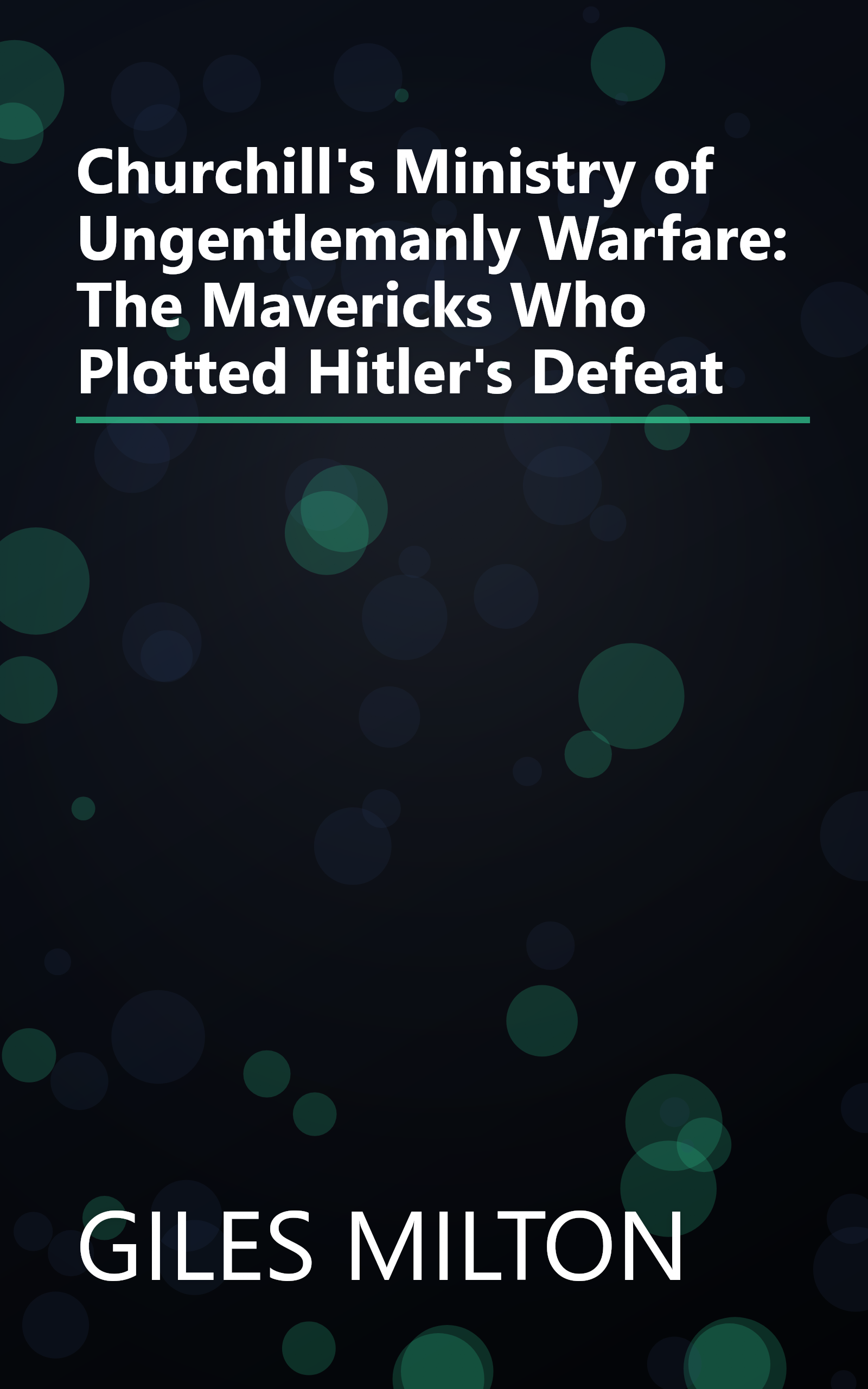 Churchill's Ministry of Ungentlemanly Warfare: The Mavericks Who Plotted Hitler's Defeat book cover