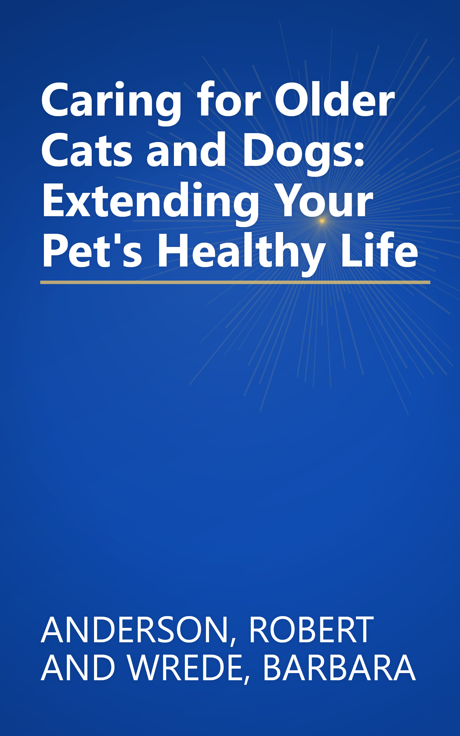 Caring for Older Cats and Dogs: Extending Your Pet's Healthy Life book cover